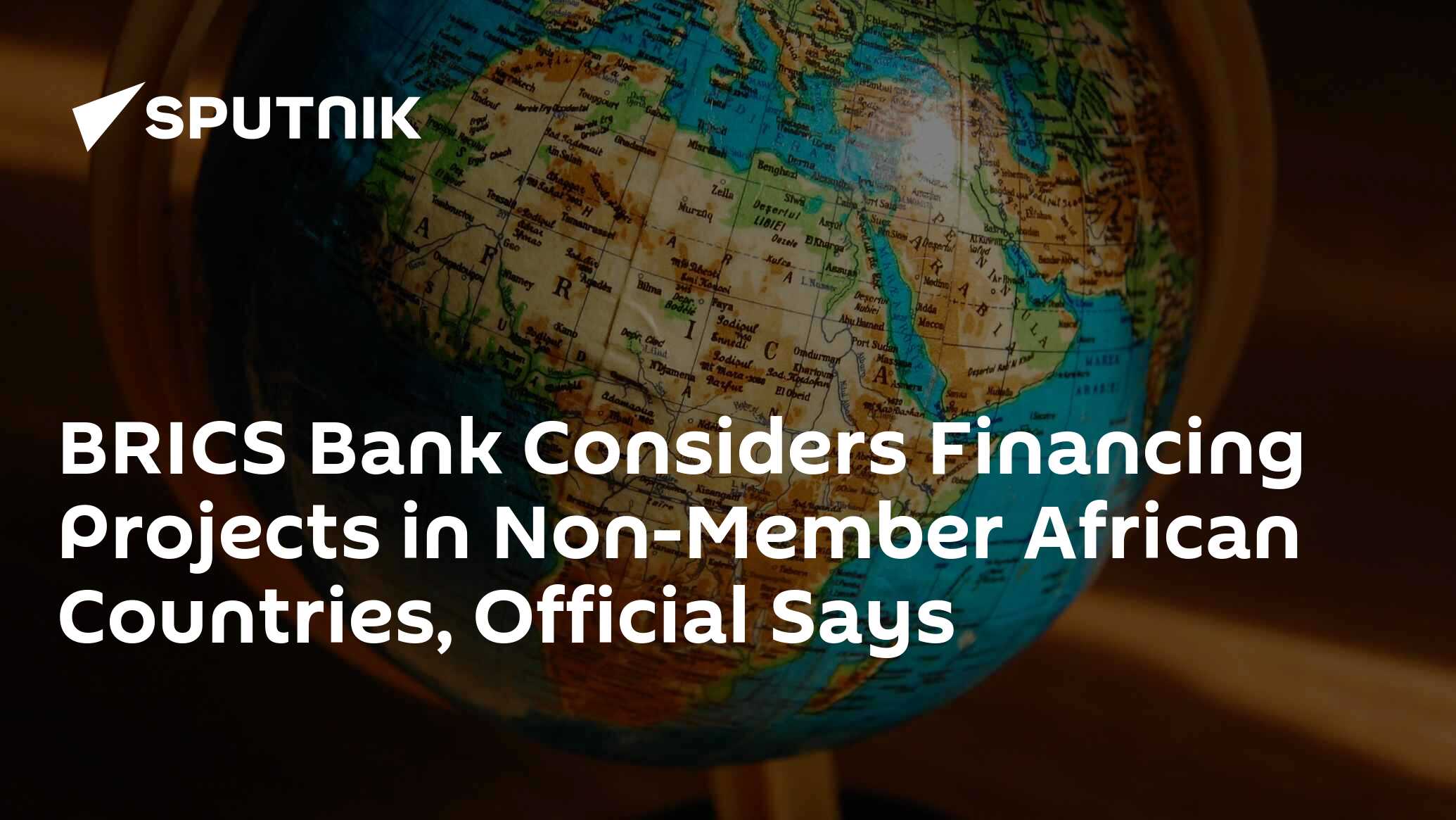 BRICS Bank Considers Financing Projects in Non-Member African Countries ...