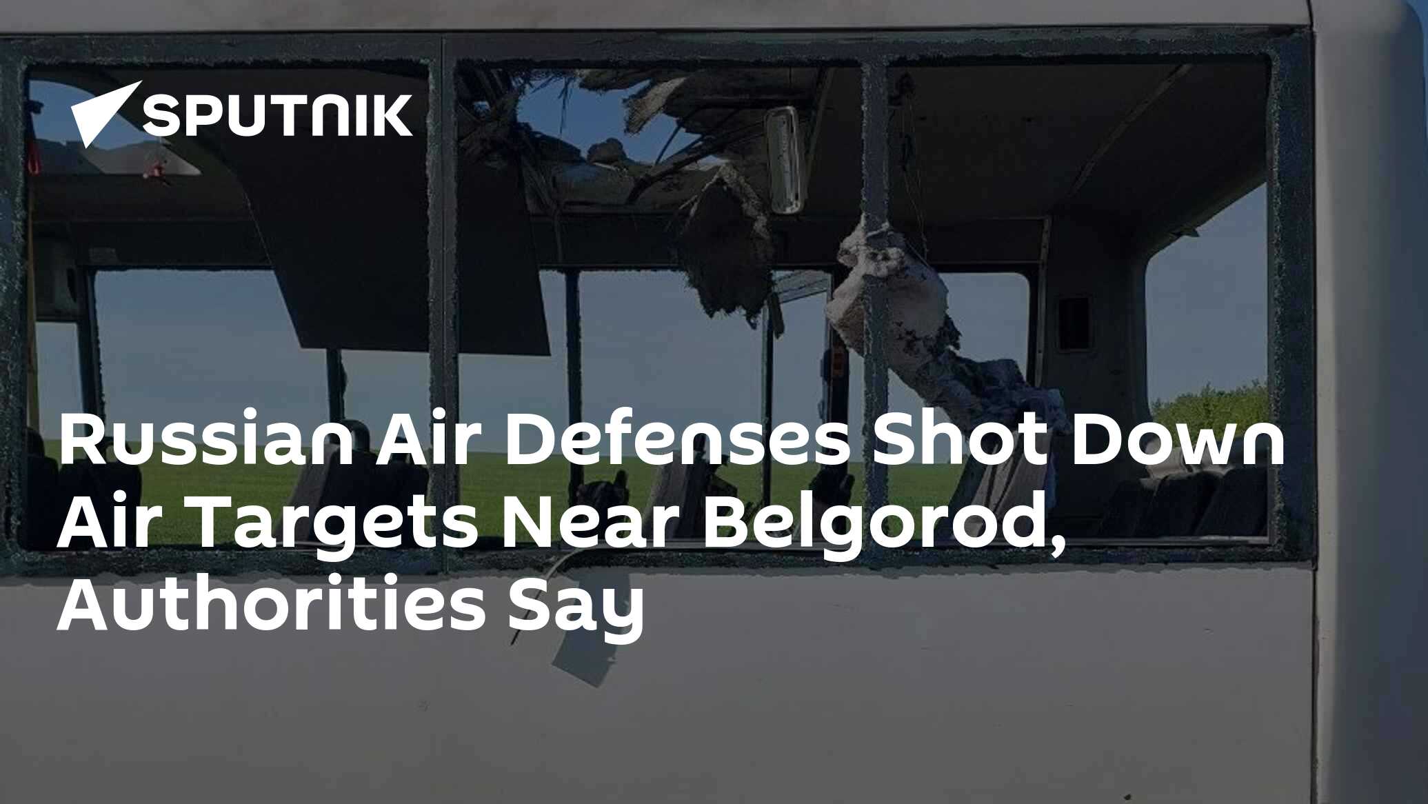 Russian Air Defenses Shot Down Air Targets Near Belgorod, Authorities ...