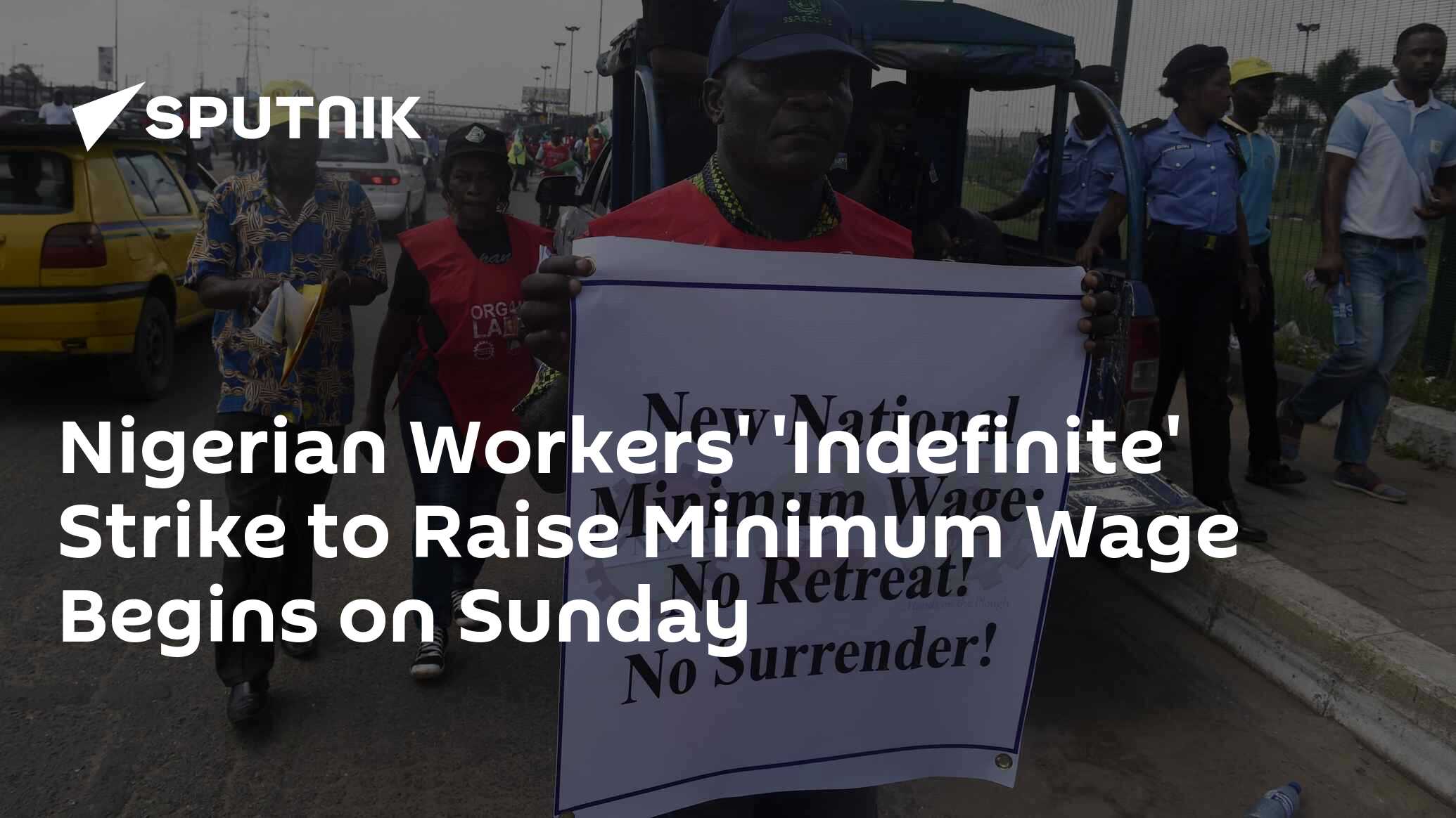 Nigerian Workers' 'Indefinite' Strike to Raise Minimum Wage Begins on Sunday - 02.06.2024 ...