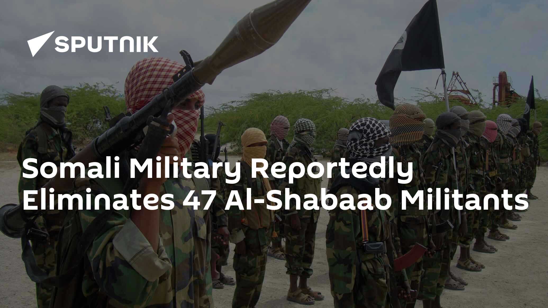 Somali Military Reportedly Eliminates 47 Al-Shabaab Militants - 09.06. ...