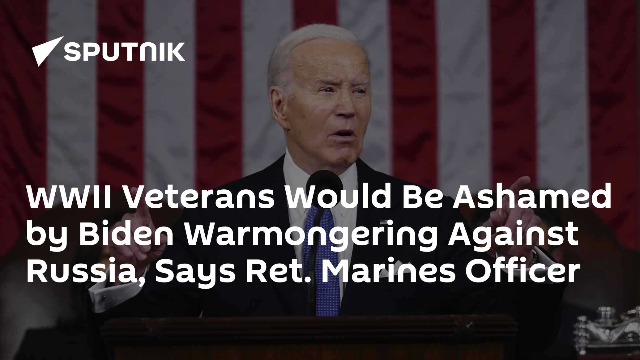 WWII Veterans Would Be Ashamed by Biden Warmongering Against Russia ...