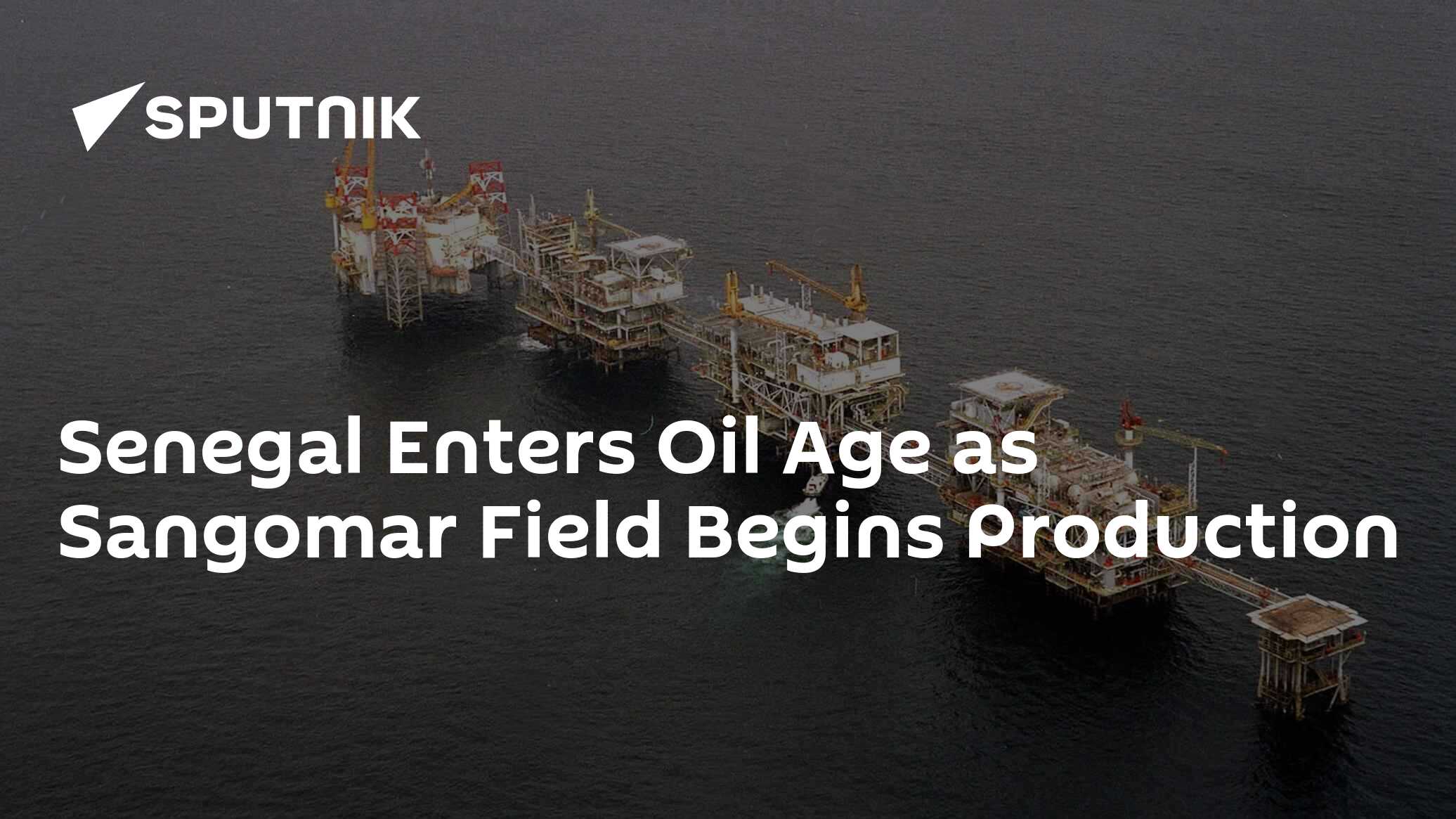 Senegal Enters Oil Age as Sangomar Field Begins Production - 12.06.2024 ...