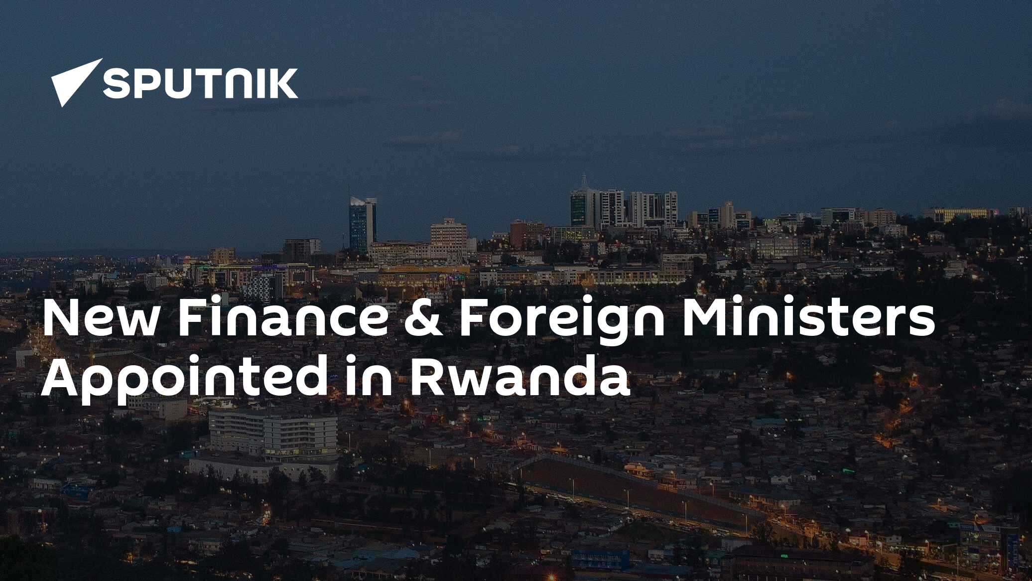 New Finance & Foreign Ministers Appointed in Rwanda - 13.06.2024 ...