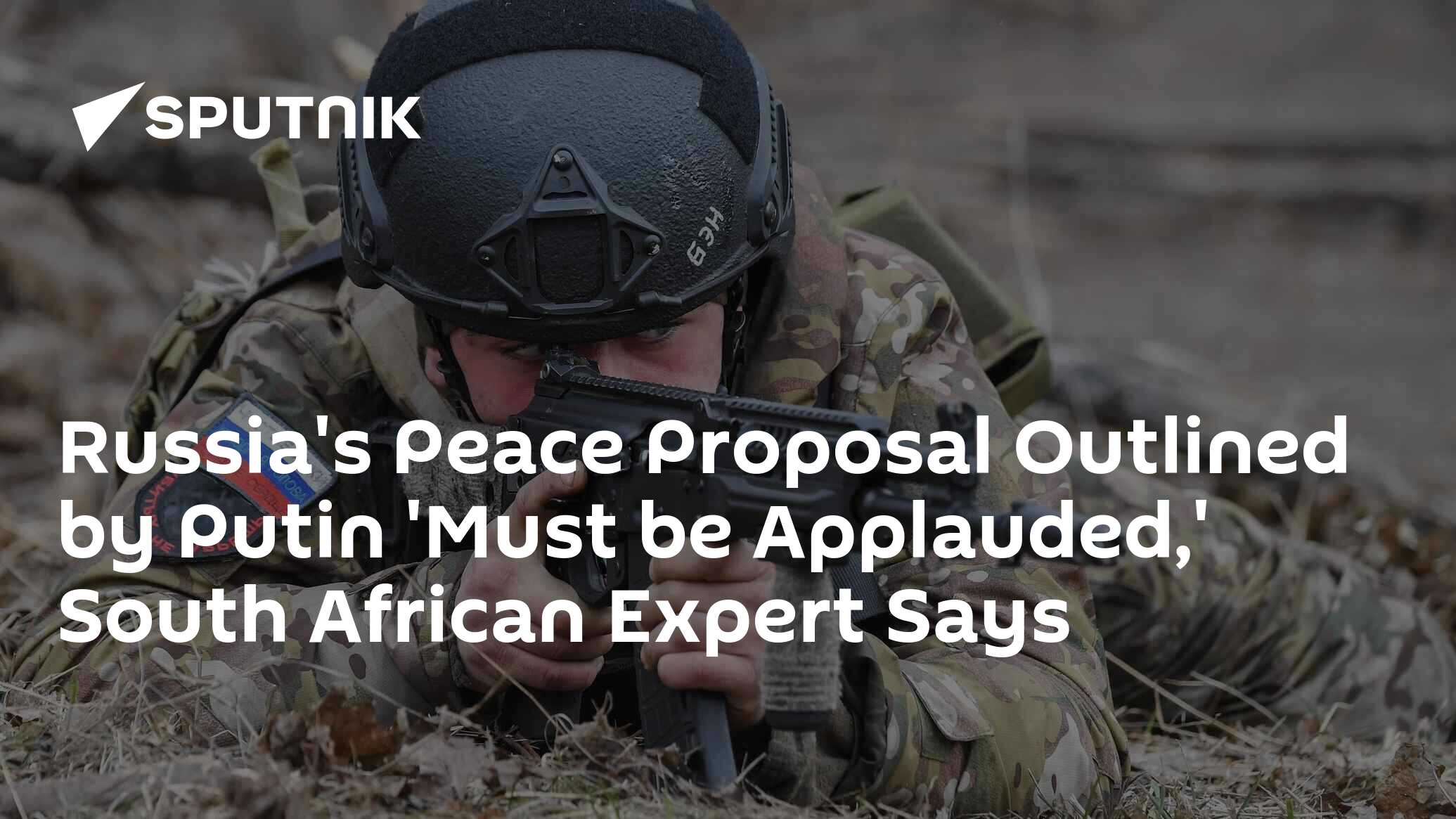Russia's Peace Proposal Outlined by Putin 'Must be Applauded,' South ...