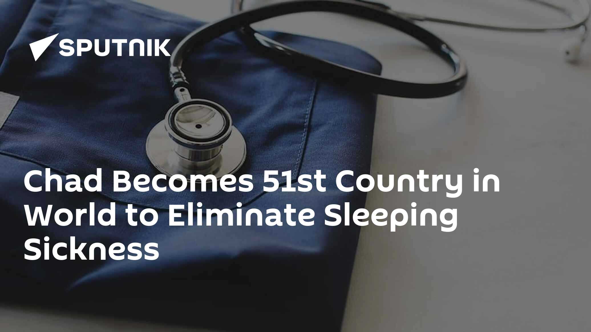 Chad Becomes 51st Country in World to Eliminate Sleeping Sickness - 21. ...