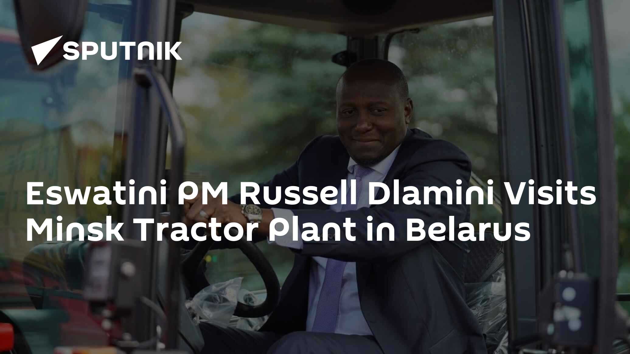 Eswatini PM Russell Dlamini Visits Minsk Tractor Plant in Belarus - 21. ...