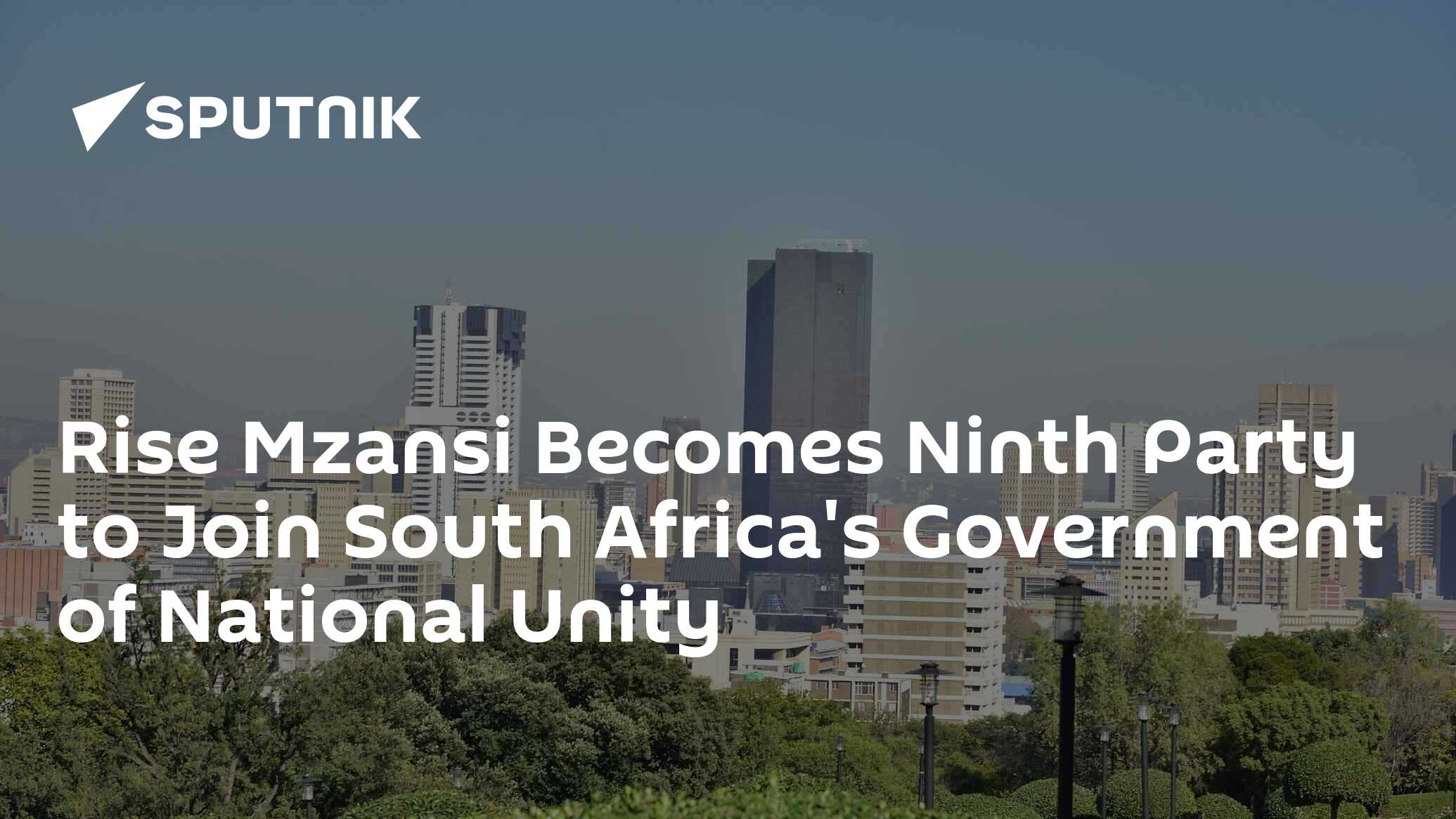 Rise Mzansi Becomes Ninth Party to Join South Africa's Government of ...