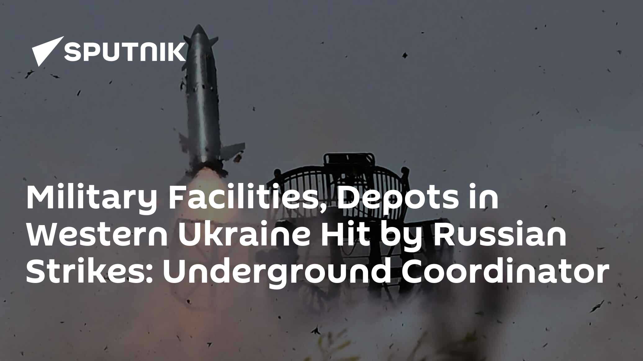 Military Facilities, Depots in Western Ukraine Hit by Russian Strikes ...