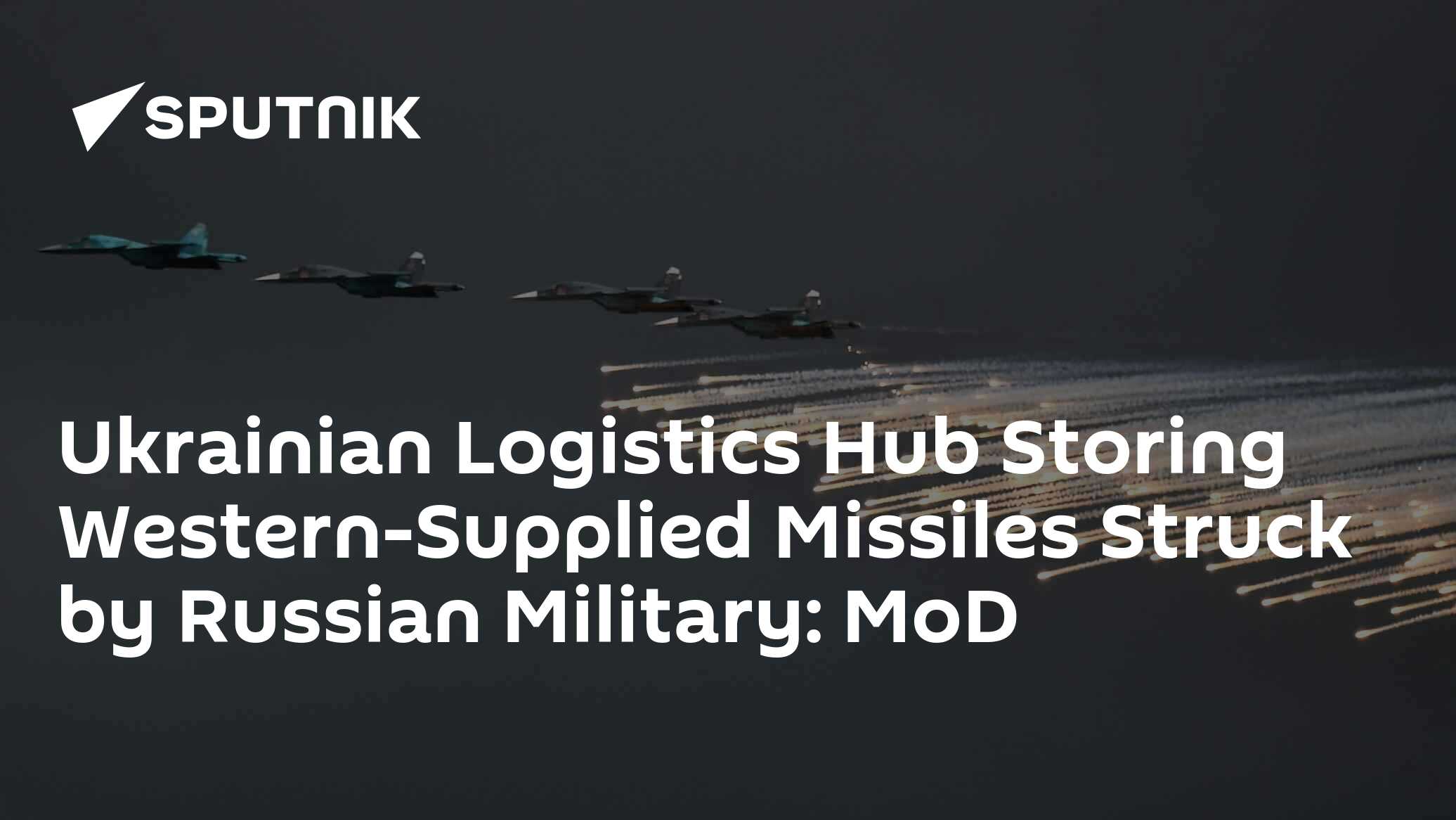 Ukrainian Logistics Hub Storing Western-Supplied Missiles Struck by ...