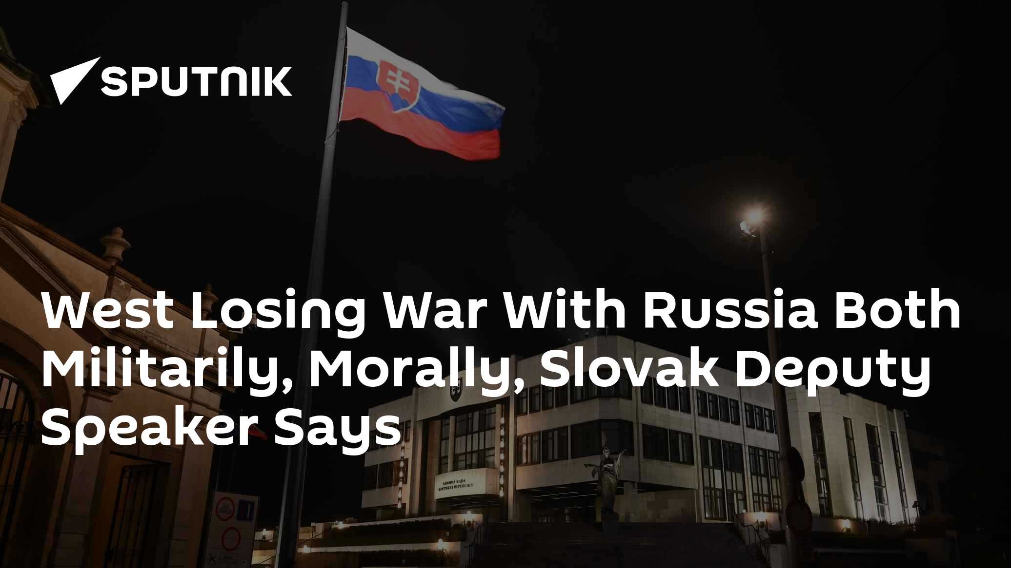 West Losing War With Russia Both Militarily, Morally, Slovak Deputy ...