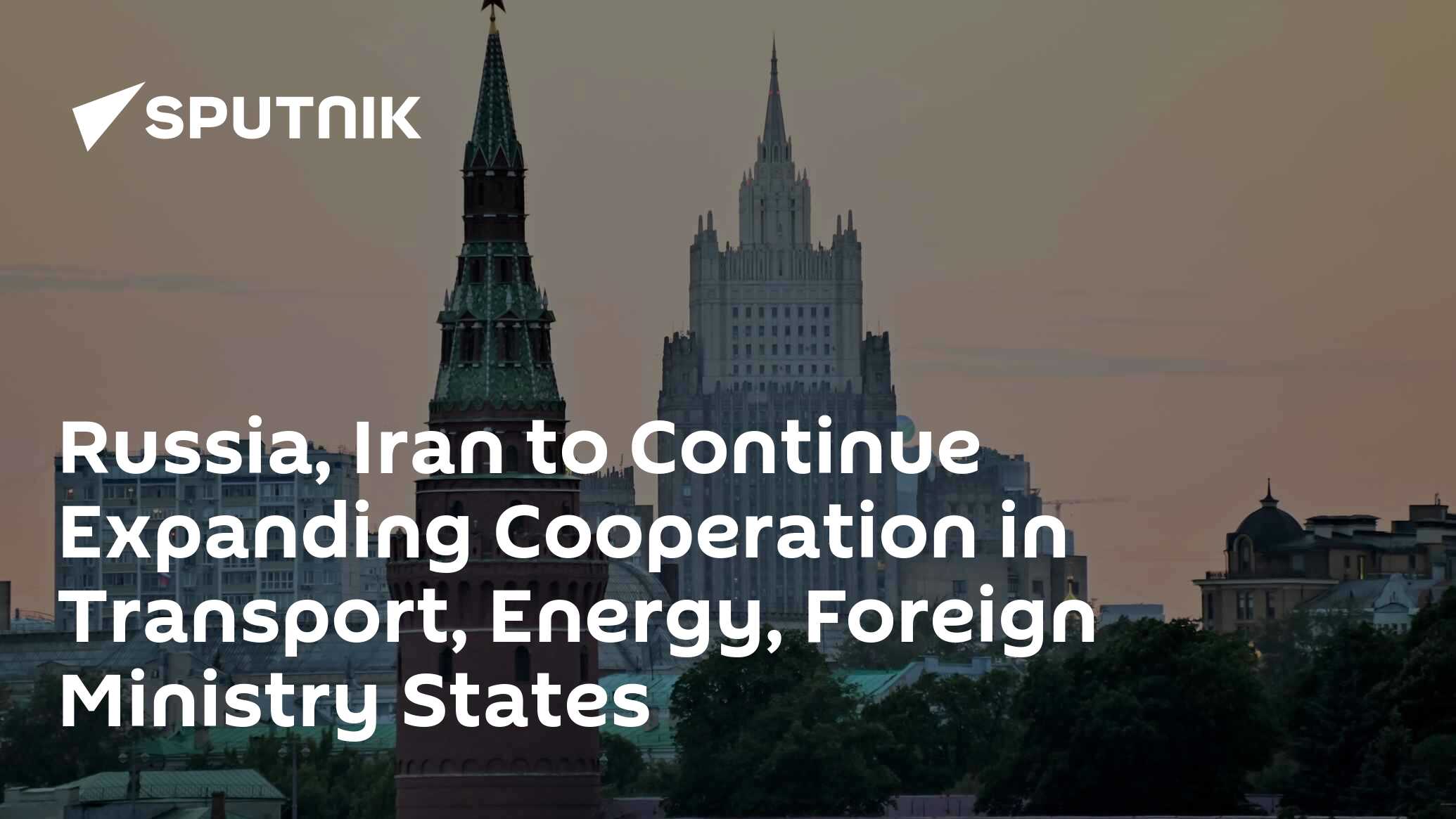 Russia, Iran to Continue Expanding Cooperation in Transport, Energy ...