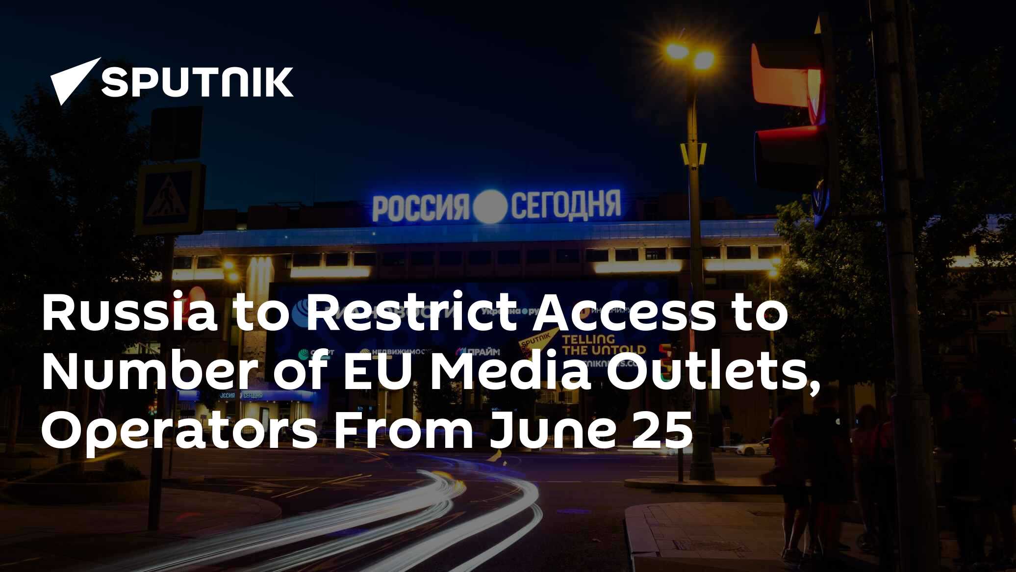 Russia to Restrict Access to Number of EU Media Outlets, Operators From ...