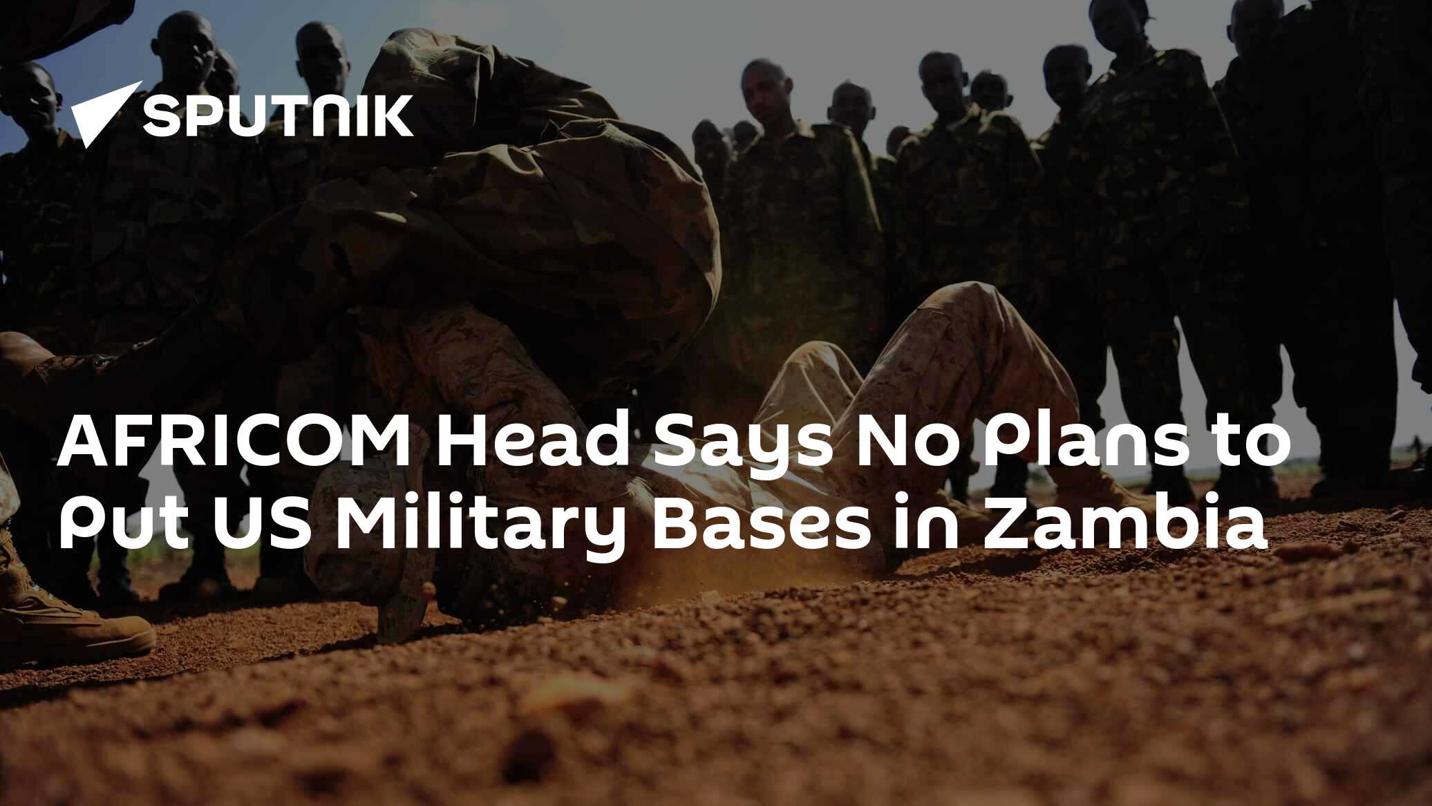 AFRICOM Head Says No Plans to Put US Military Bases in Zambia - 27.06. ...