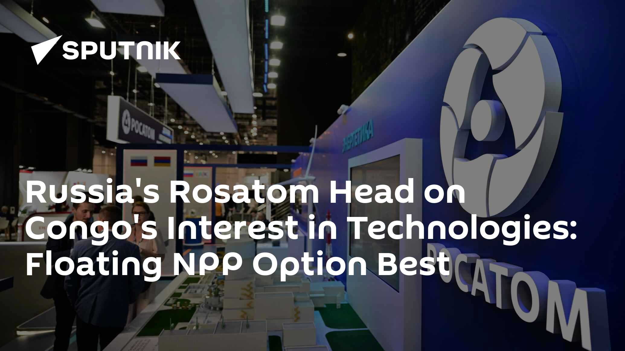 Russia's Rosatom Head on Congo's Interest in Technologies: Floating NPP ...