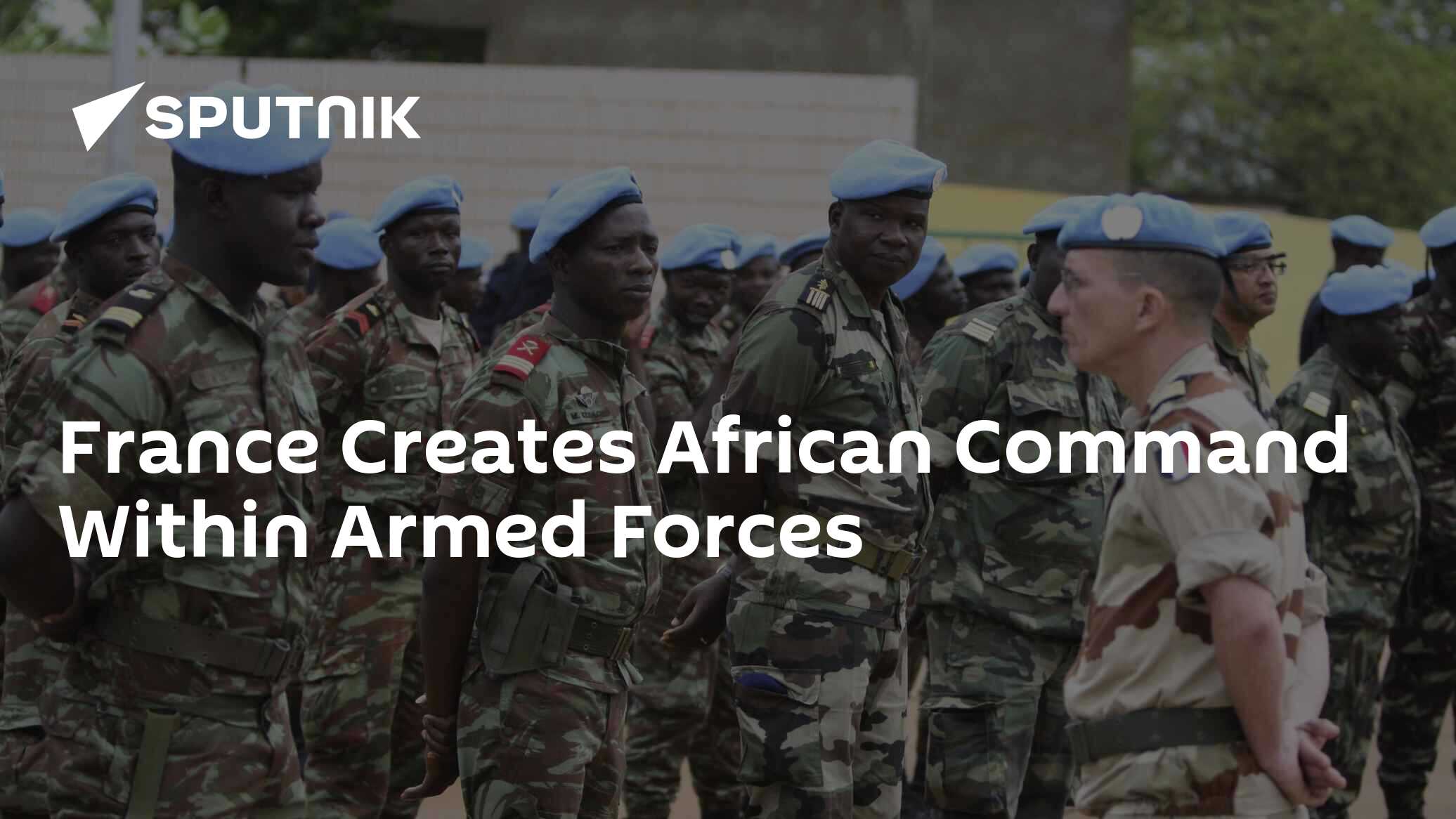 France Creates African Command Within Armed Forces - 28.06.2024 ...