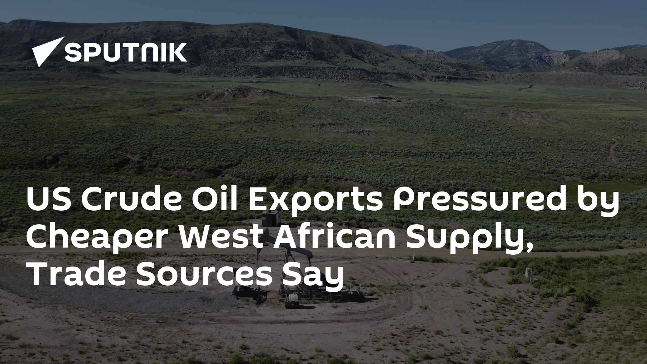 US Crude Oil Exports Pressured by Cheaper West African Supply, Trade ...