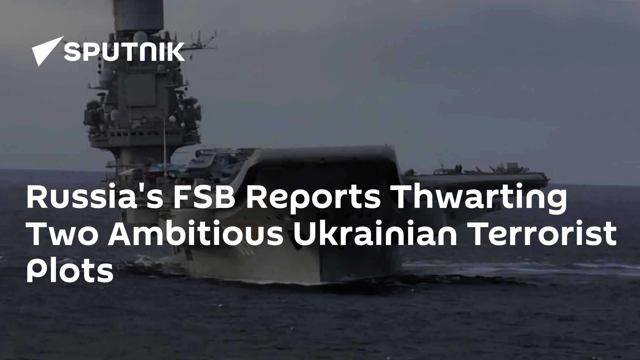Russia's FSB Reports Thwarting Two Ambitious Ukrainian Terrorist Plots ...