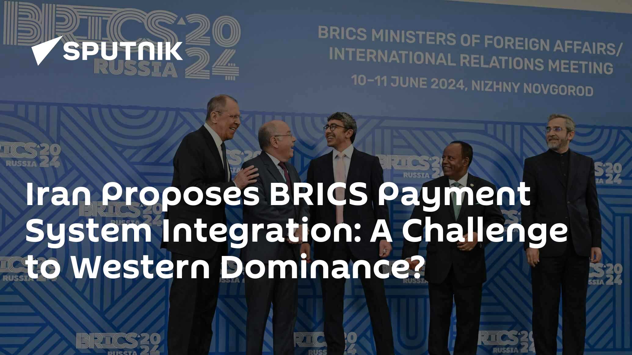 Iran Proposes BRICS Payment System Integration: A Challenge to Western ...
