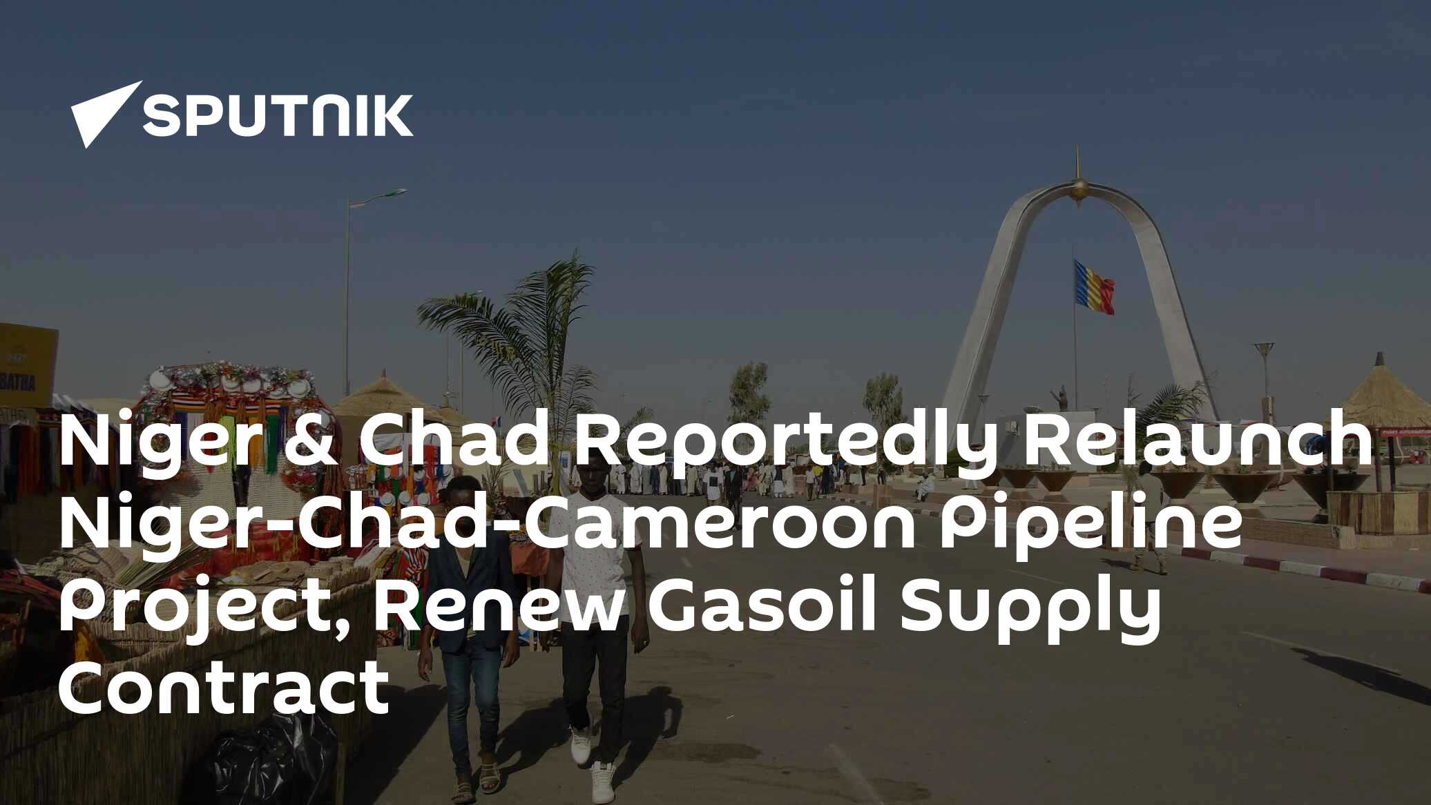 Niger & Chad Reportedly Relaunch Niger-Chad-Cameroon Pipeline Project ...