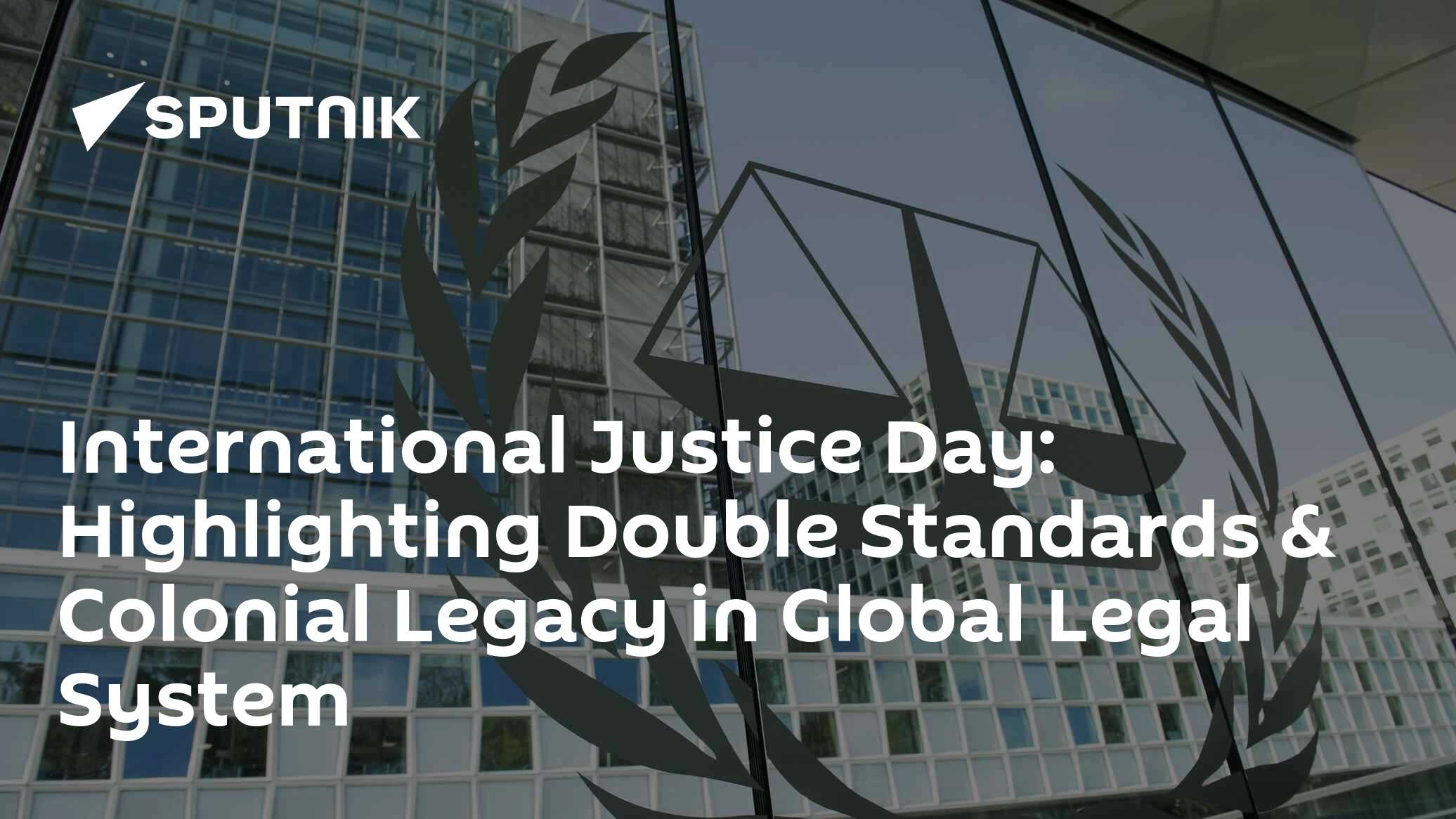 International Justice Day: Highlighting Double Standards & Colonial ...