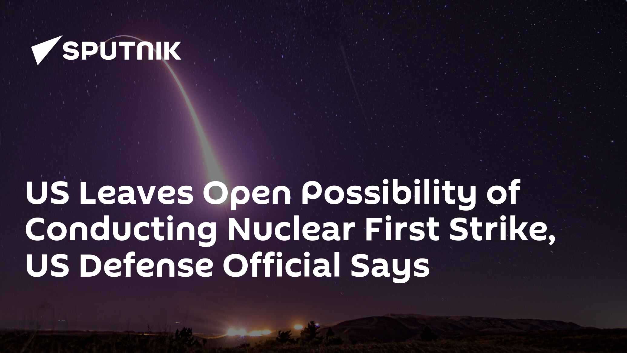 US Leaves Open Possibility of Conducting Nuclear First Strike, US ...