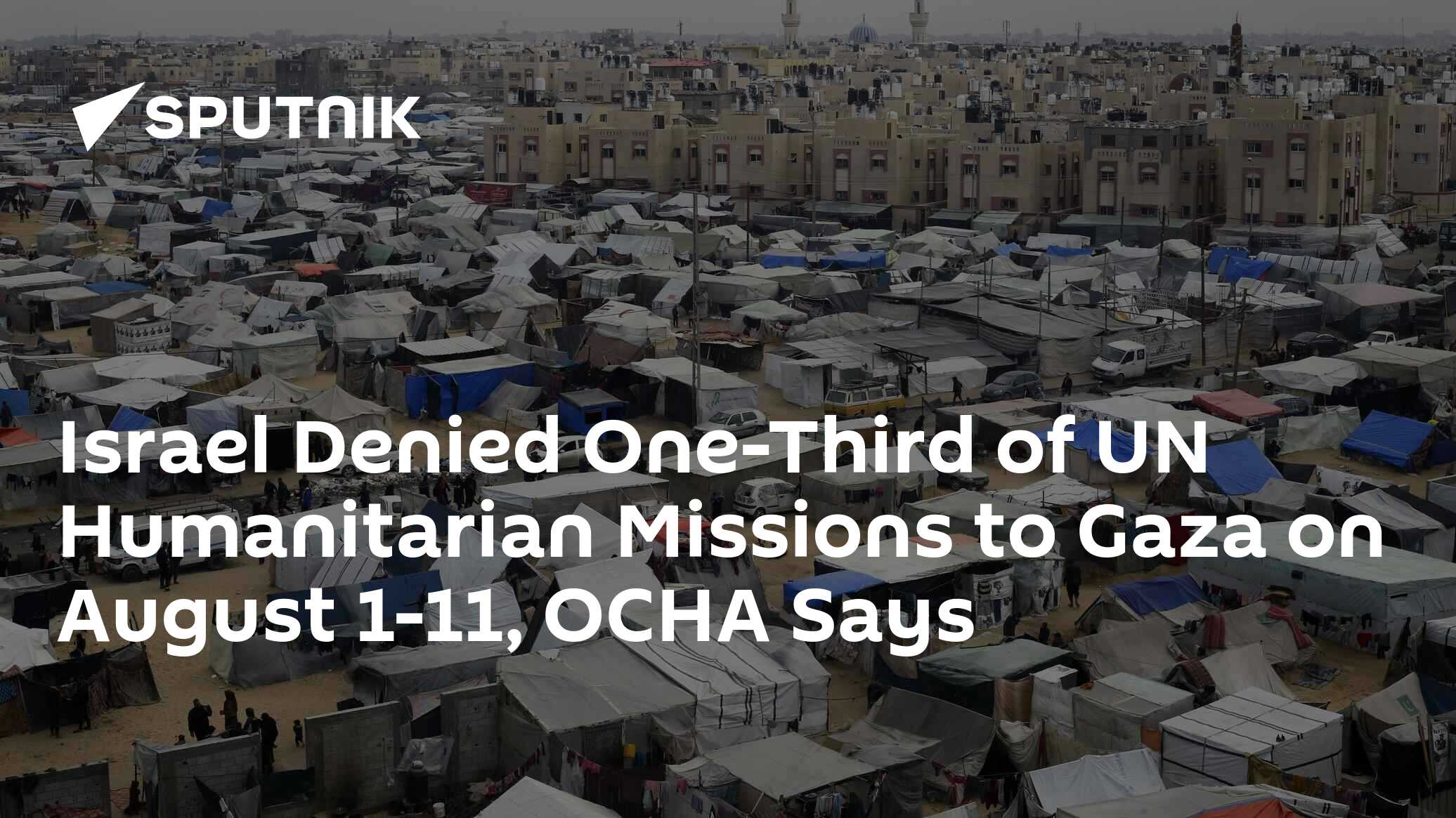 Israel Denied One-Third of UN Humanitarian Missions to Gaza on August 1 ...