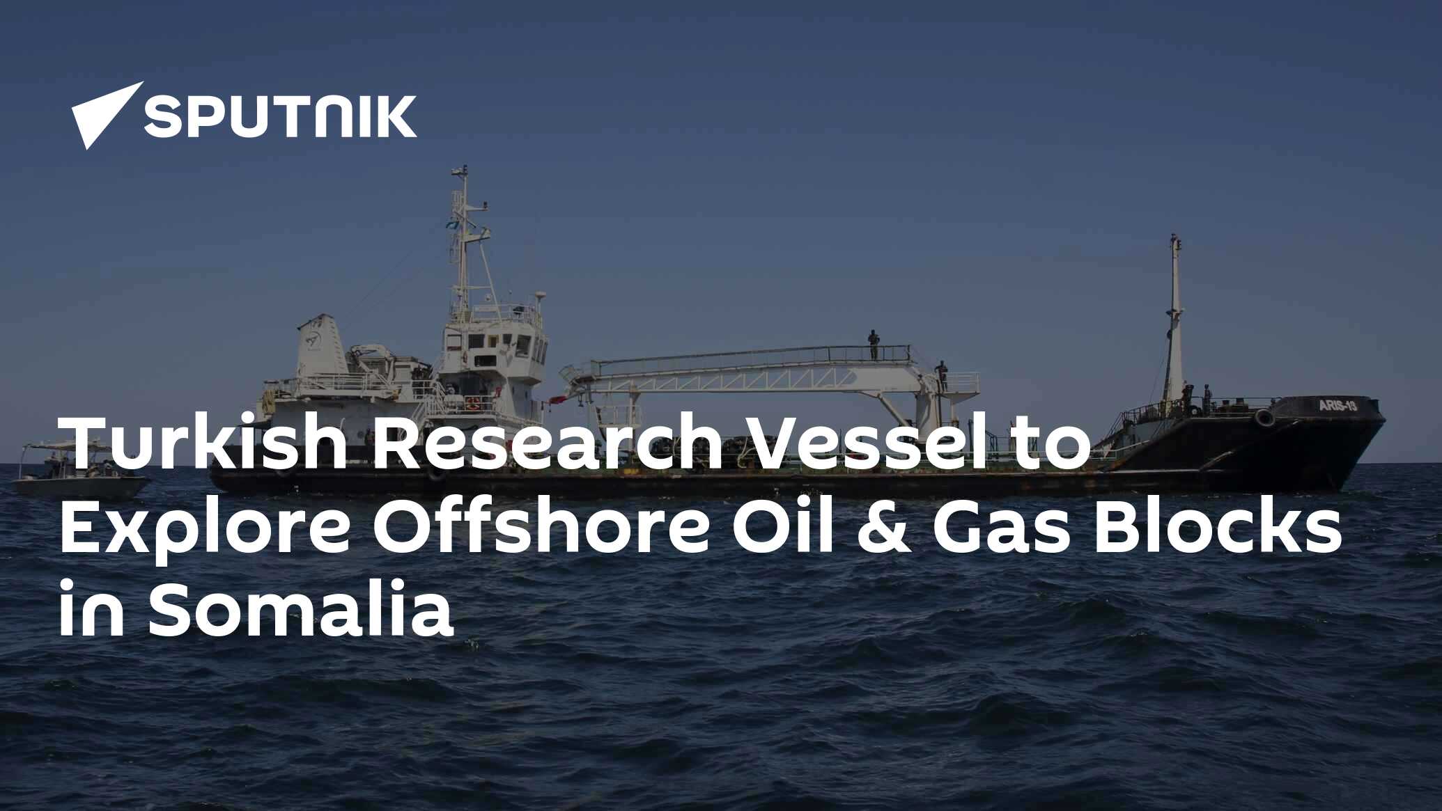 Turkish Research Vessel to Explore Offshore Oil & Gas Blocks in Somalia - 19.08.2024, Sputnik Africa