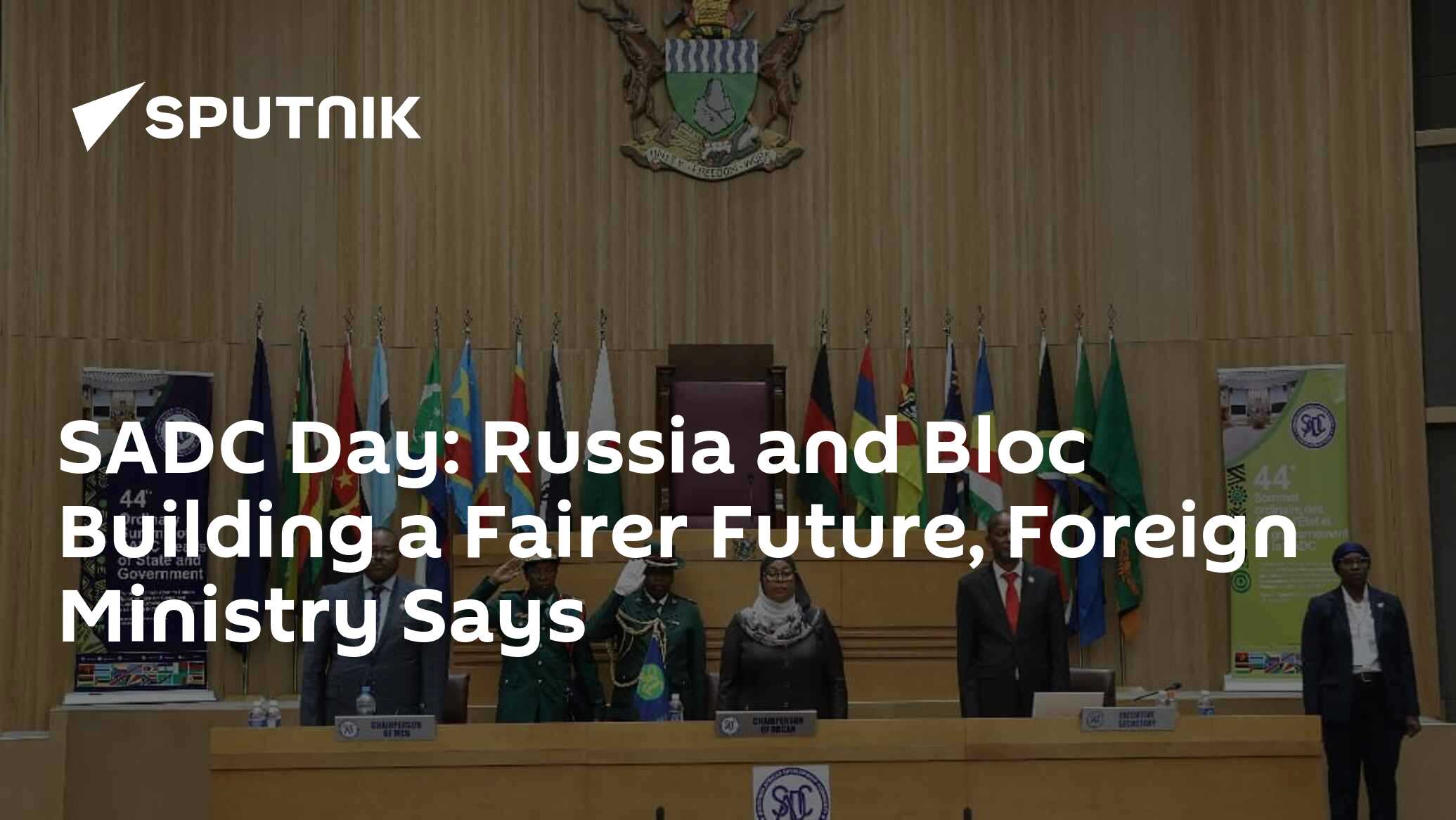 SADC Day: Russia and Bloc Building a Fairer Future, Foreign Ministry ...