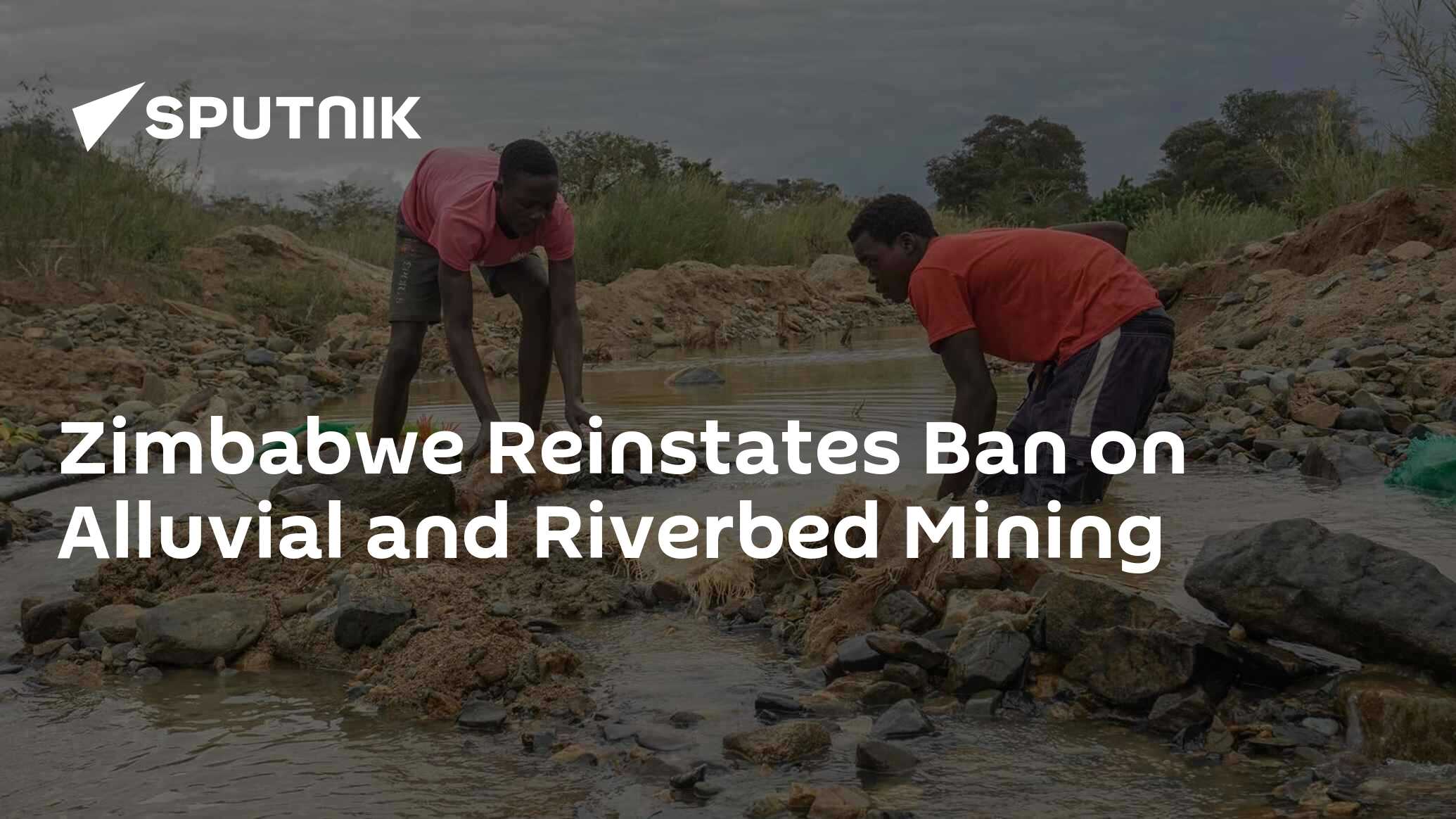 Zimbabwe Reinstates Ban on Alluvial and Riverbed Mining - 21.08.2024 ...