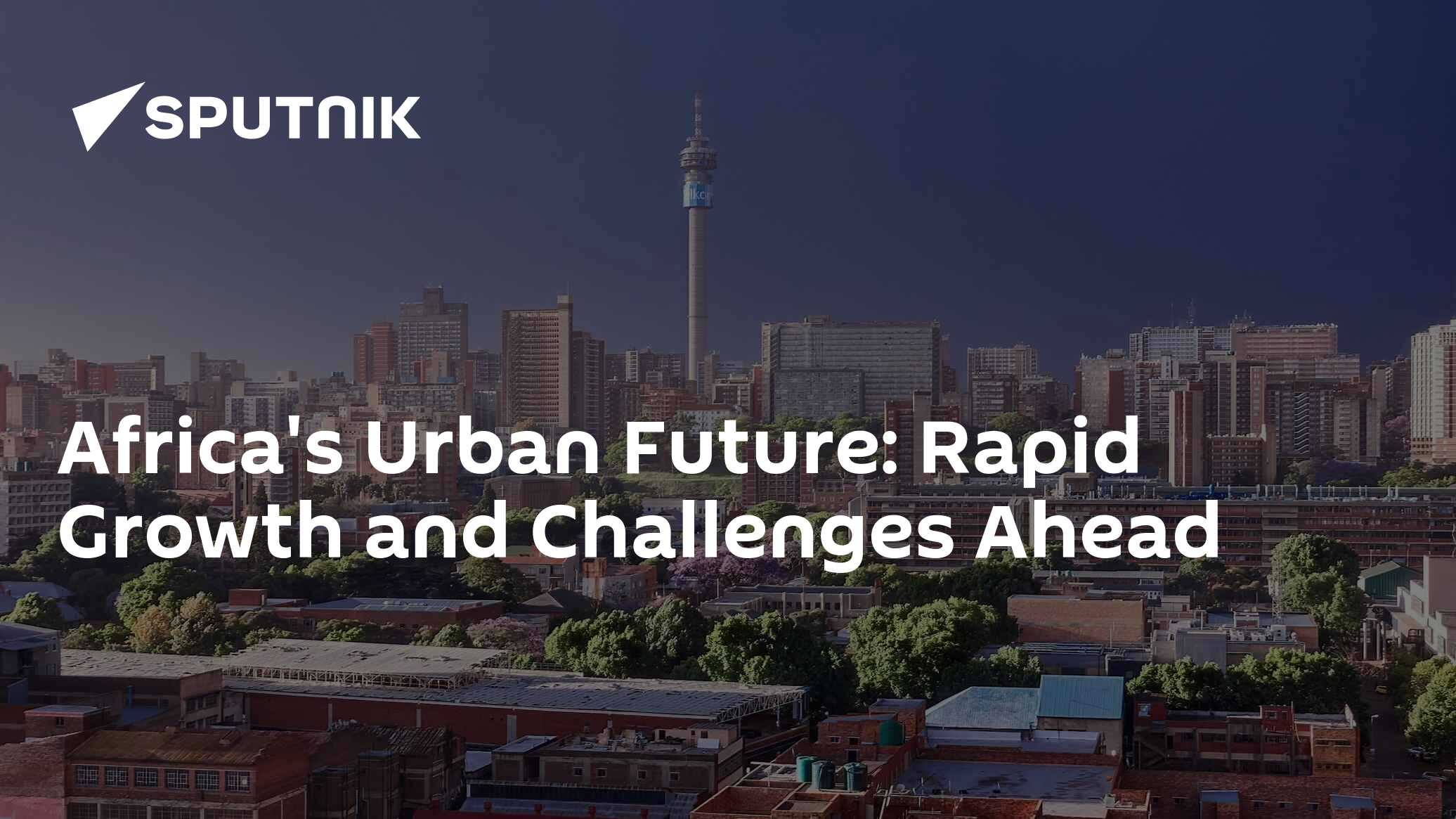 Africa's Urban Future: Rapid Growth and Challenges Ahead - 23.08.2024 ...