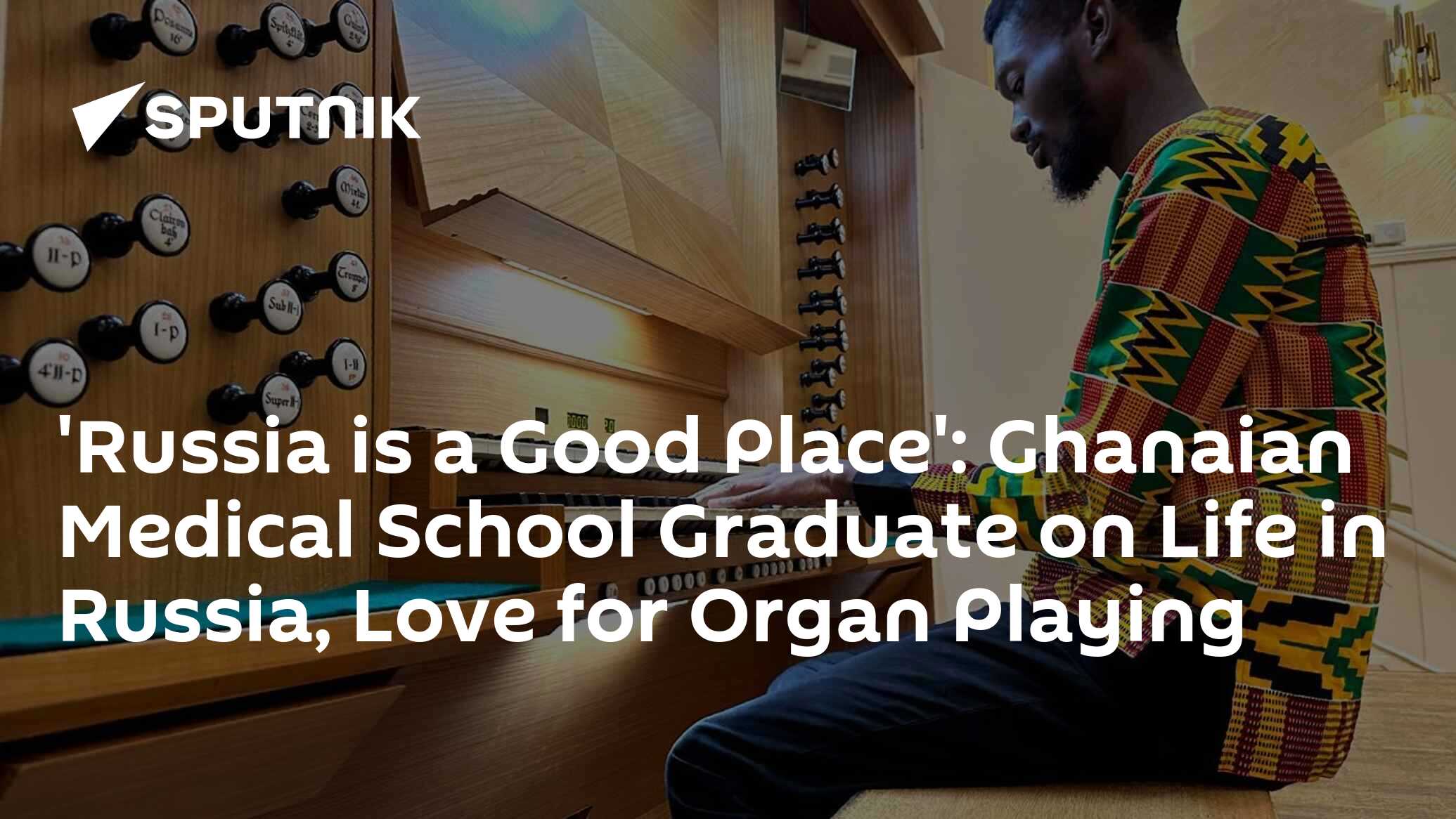 'Russia is a Good Place': Ghanaian Medical School Graduate on Life in ...