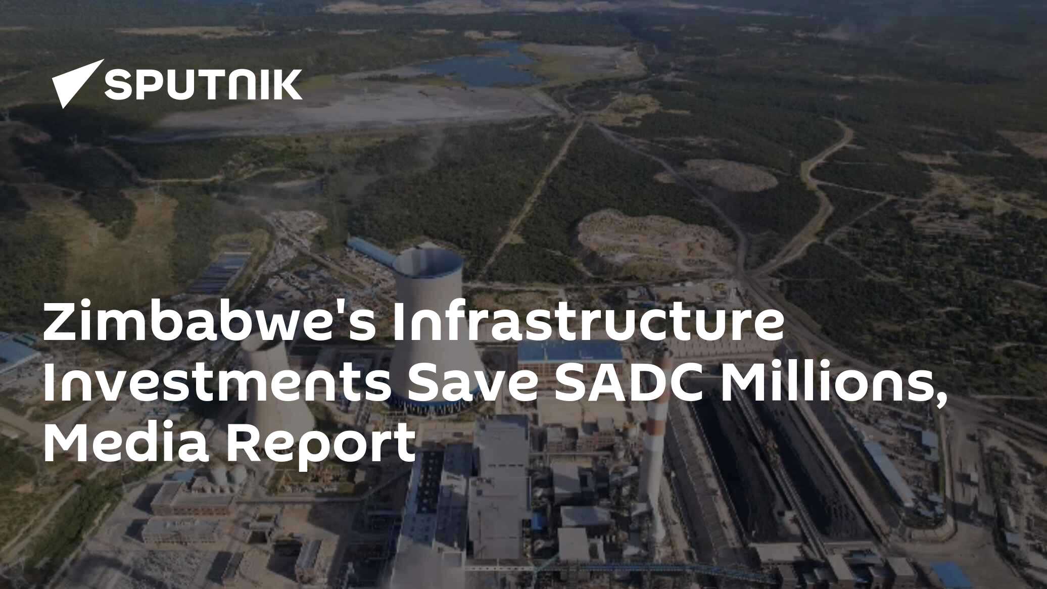Zimbabwe's Infrastructure Investments Save SADC Millions, Media Report ...