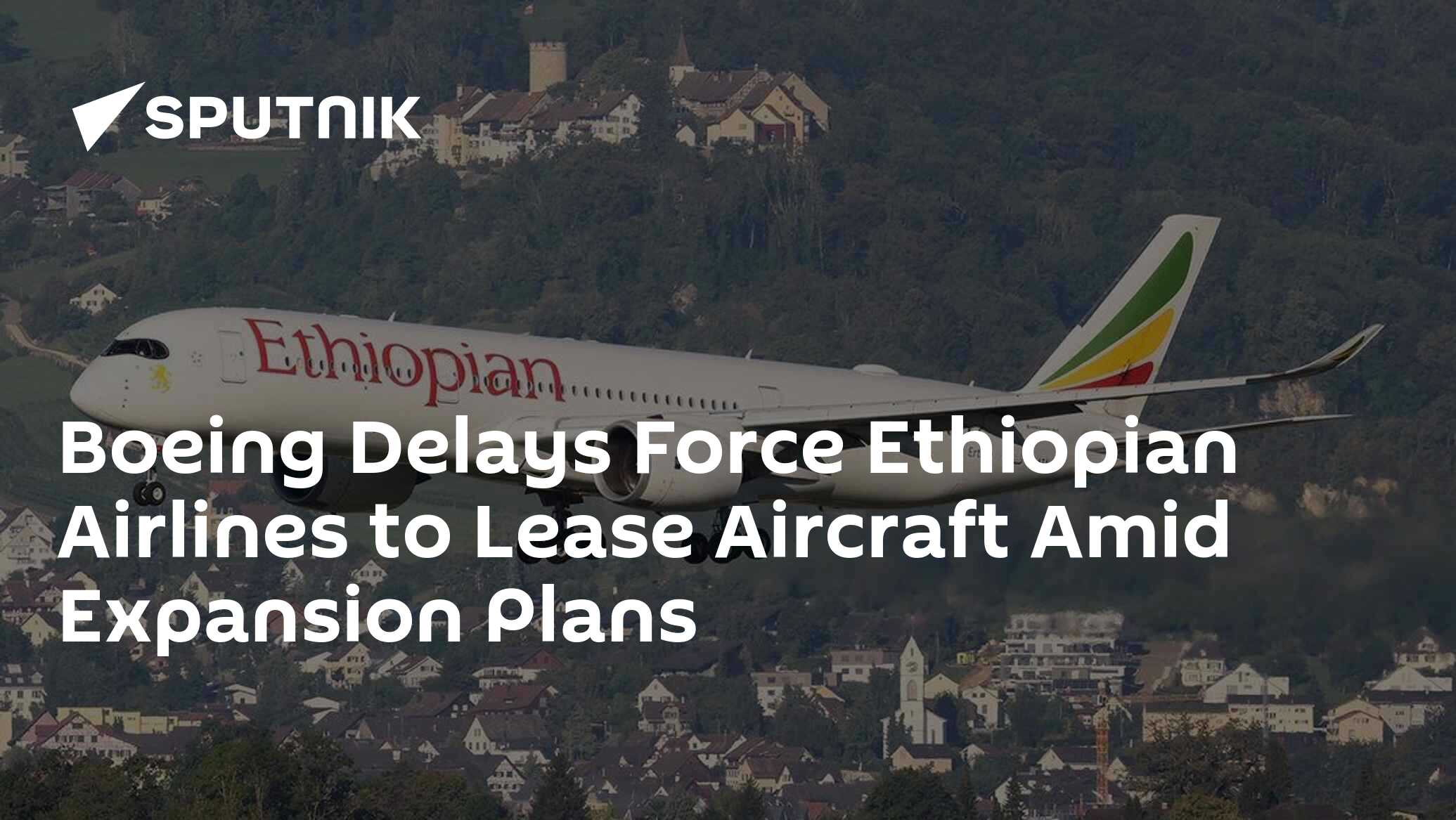 Boeing Delays Force Ethiopian Airlines to Lease Aircraft Amid Expansion Plans - 28.08.2024 ...