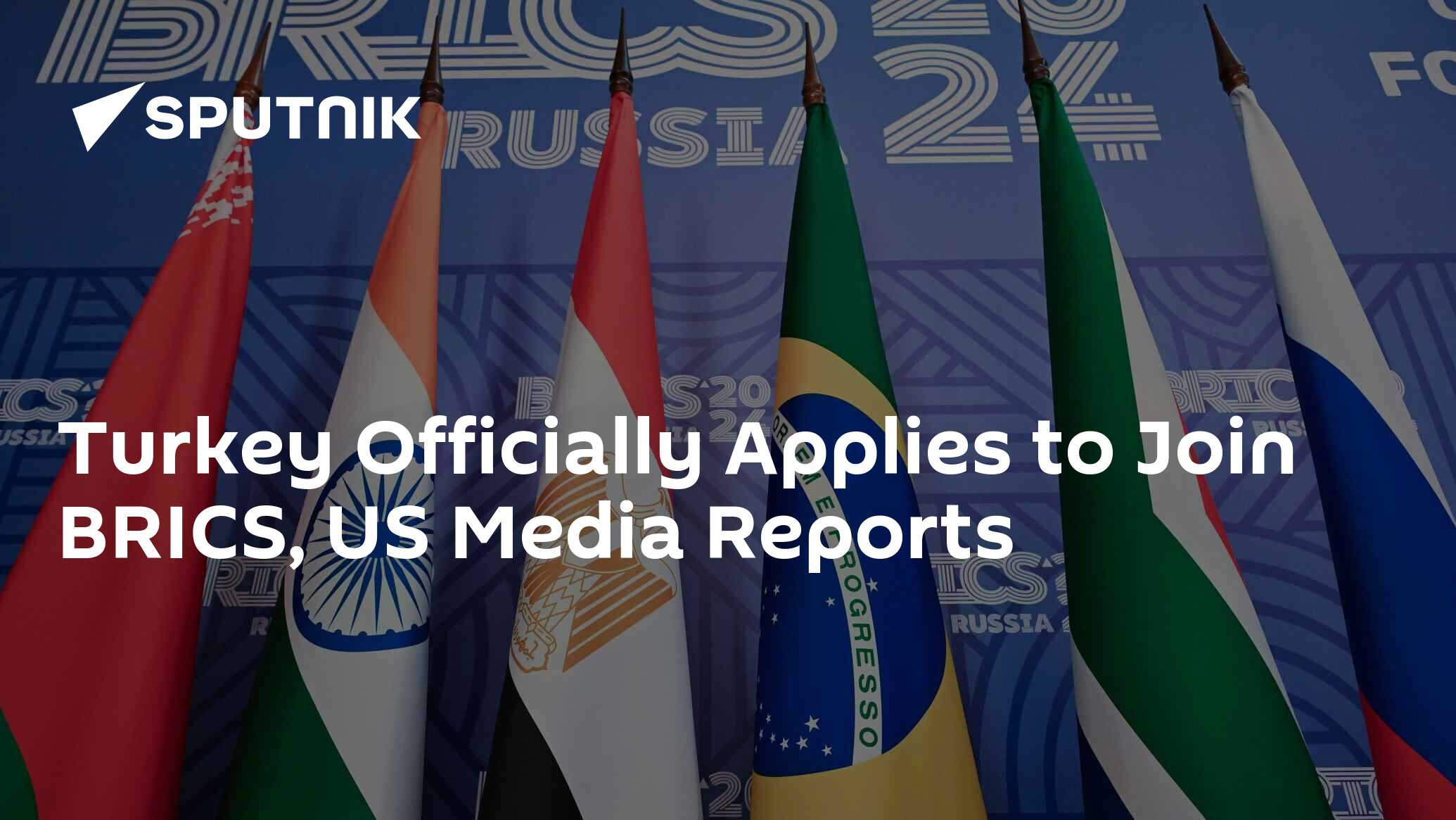 Turkey Officially Applies to Join BRICS, US Media Reports - 02.09.2024 ...