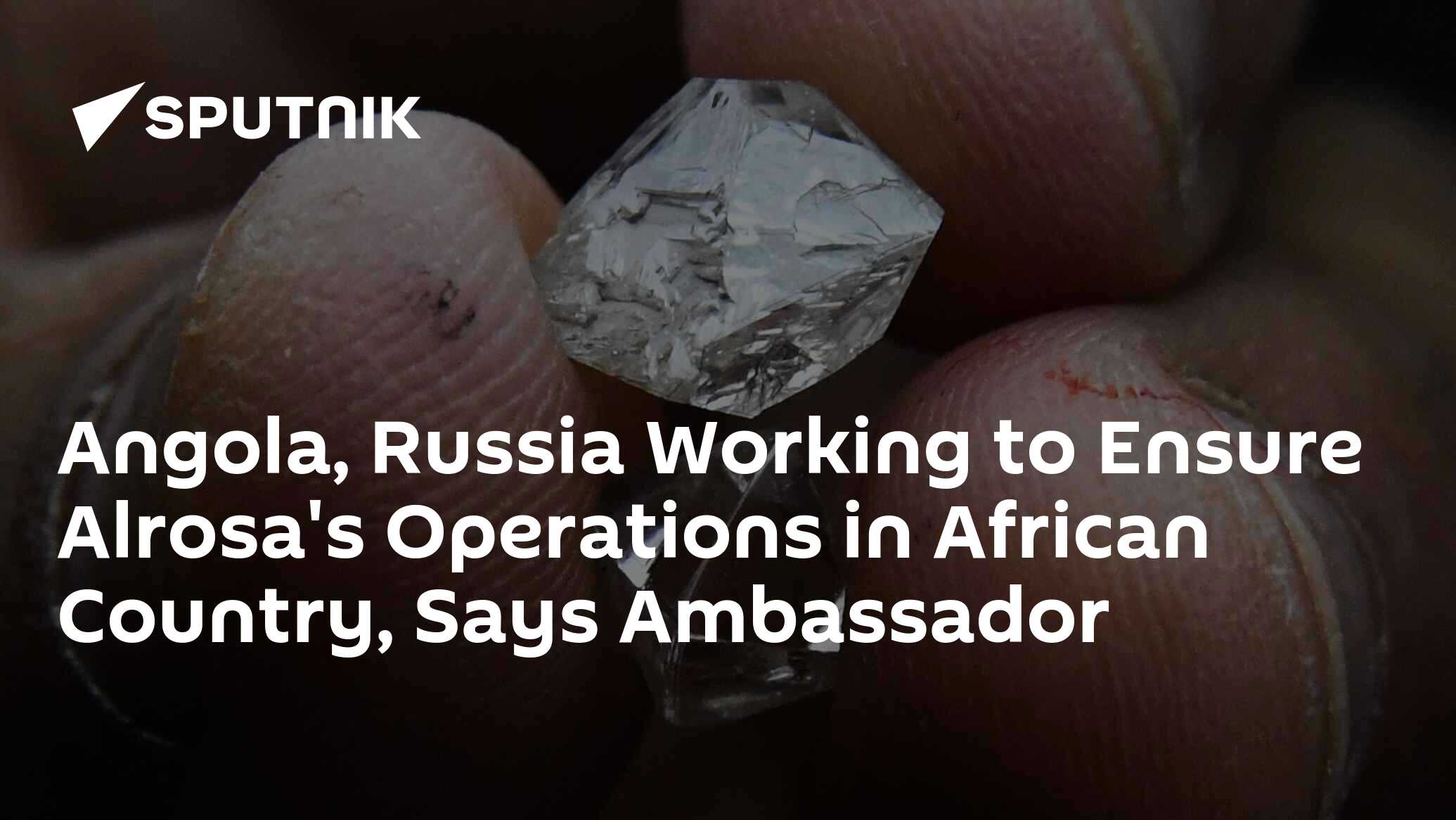Angola, Russia Working to Ensure Alrosa's Operations in African Country ...