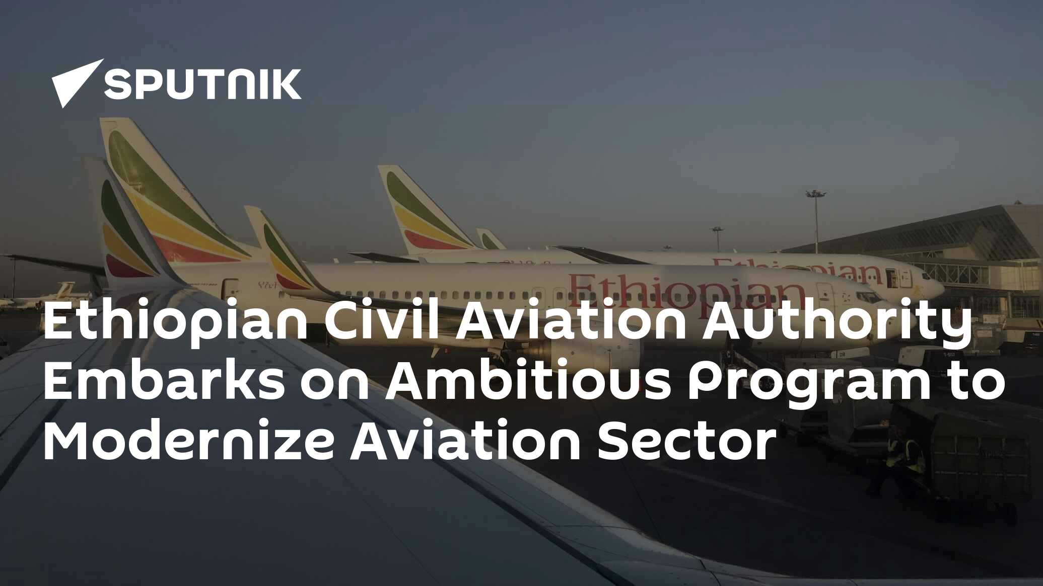 Ethiopian Civil Aviation Authority Embarks on Ambitious Program to ...