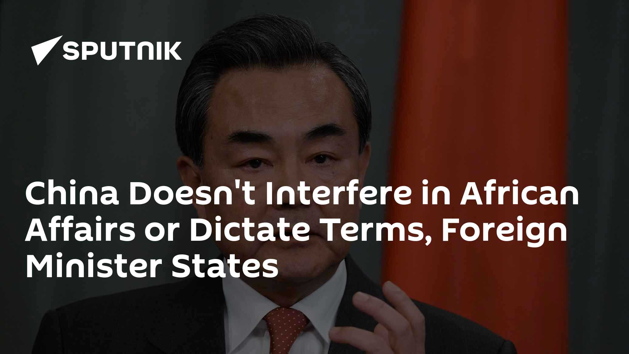 China Doesn't Interfere in African Affairs or Dictate Terms, Foreign ...