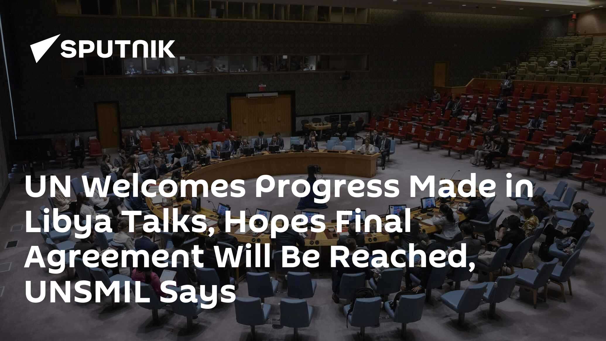 UN Welcomes Progress Made in Libya Talks, Hopes Final Agreement Will Be ...