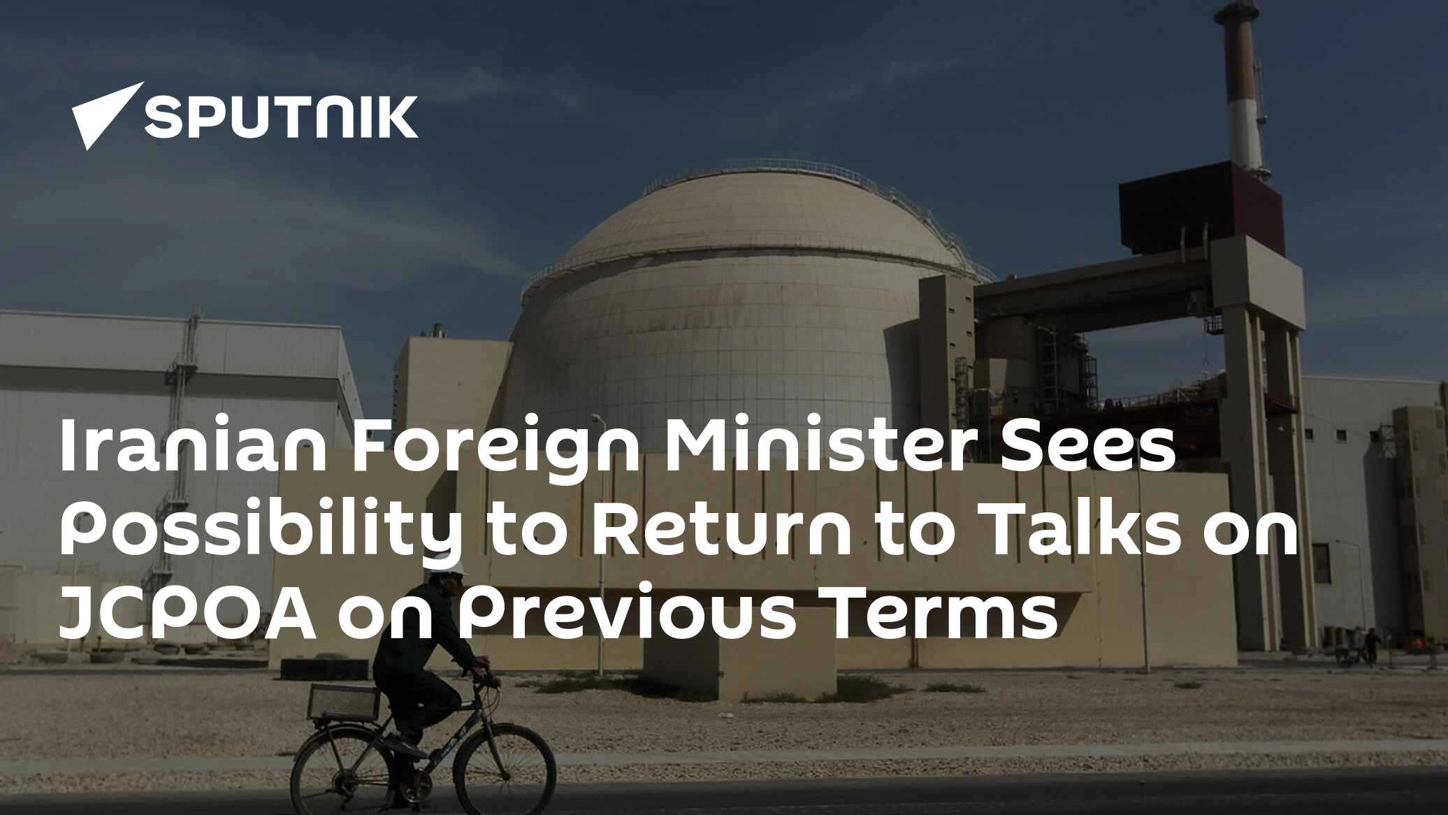 Iranian Foreign Minister Sees Possibility to Return to Talks on JCPOA ...