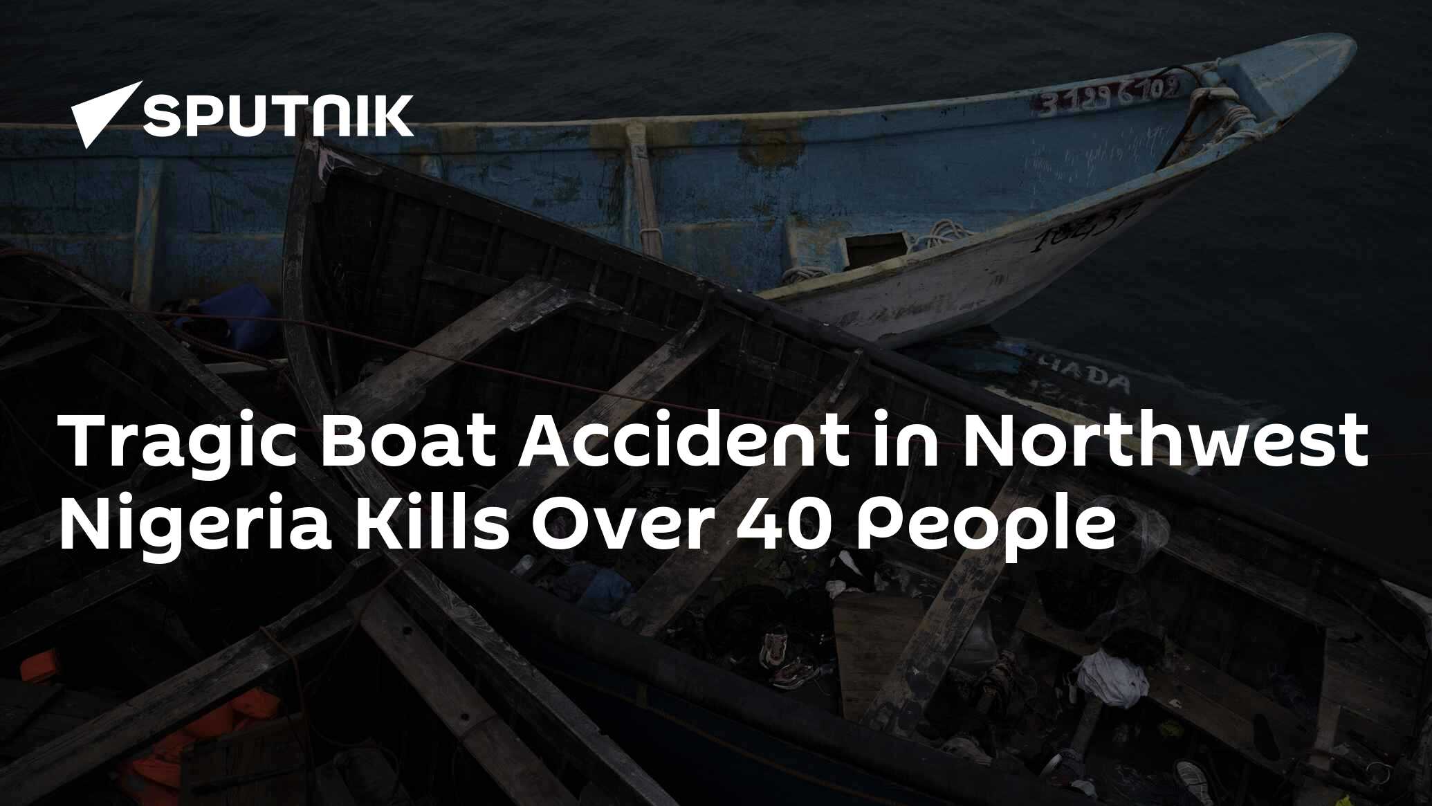 Tragic Boat Accident in Northwest Nigeria Kills Over 40 People - 16.09. ...