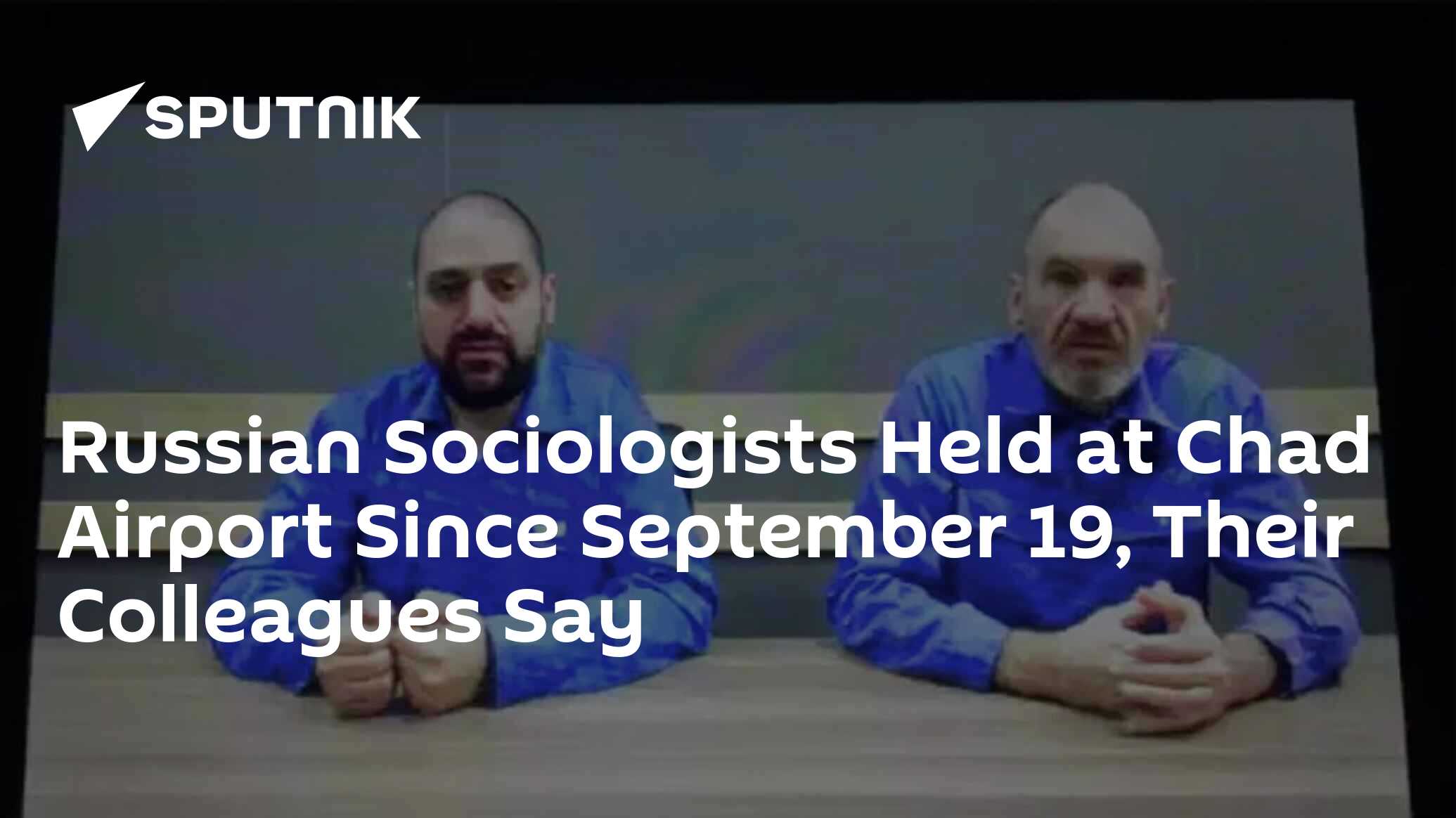 Russian Sociologists Held at Chad Airport Since September 19, Their ...