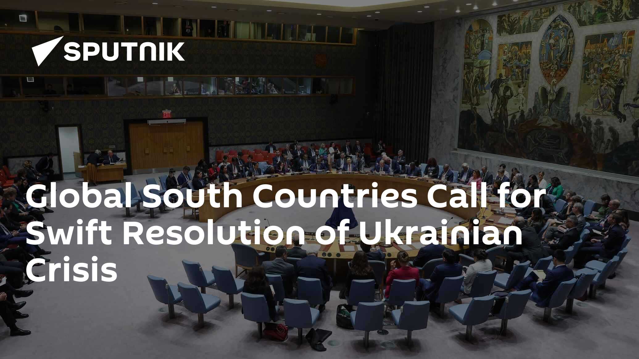 Global South Countries Call for Swift Resolution of Ukrainian Crisis ...