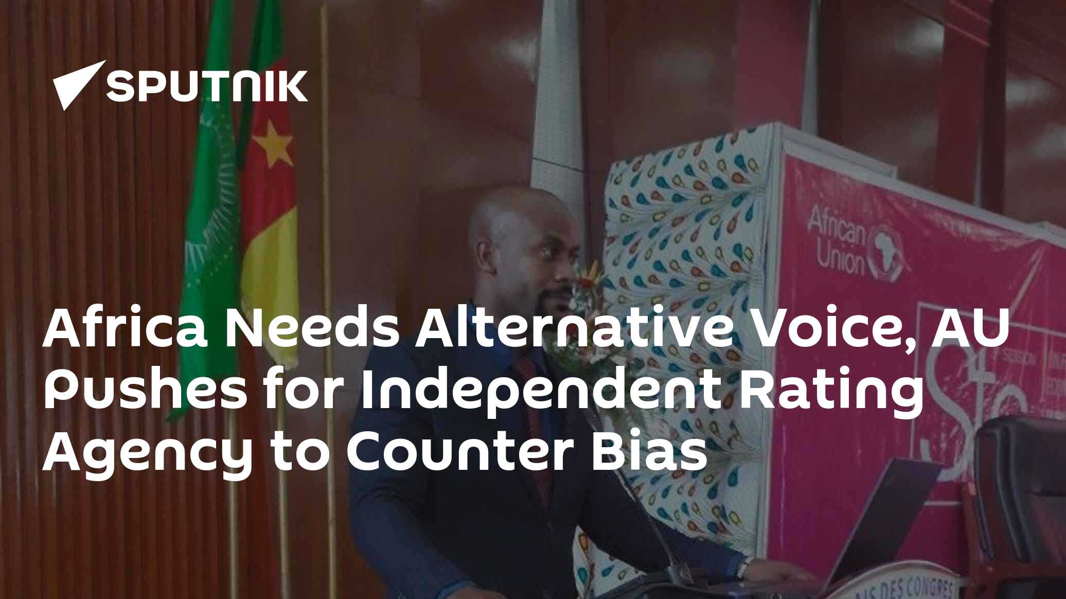 Africa Needs Alternative Voice, AU Pushes for Independent Rating Agency ...