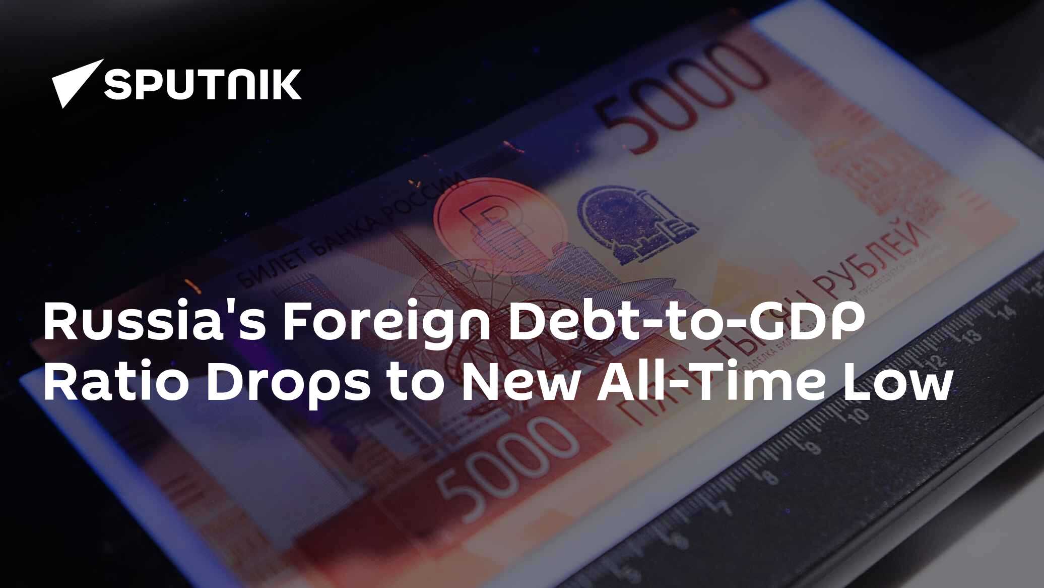 Russia's Foreign Debt-to-GDP Ratio Drops to New All-Time Low - 15.10. ...