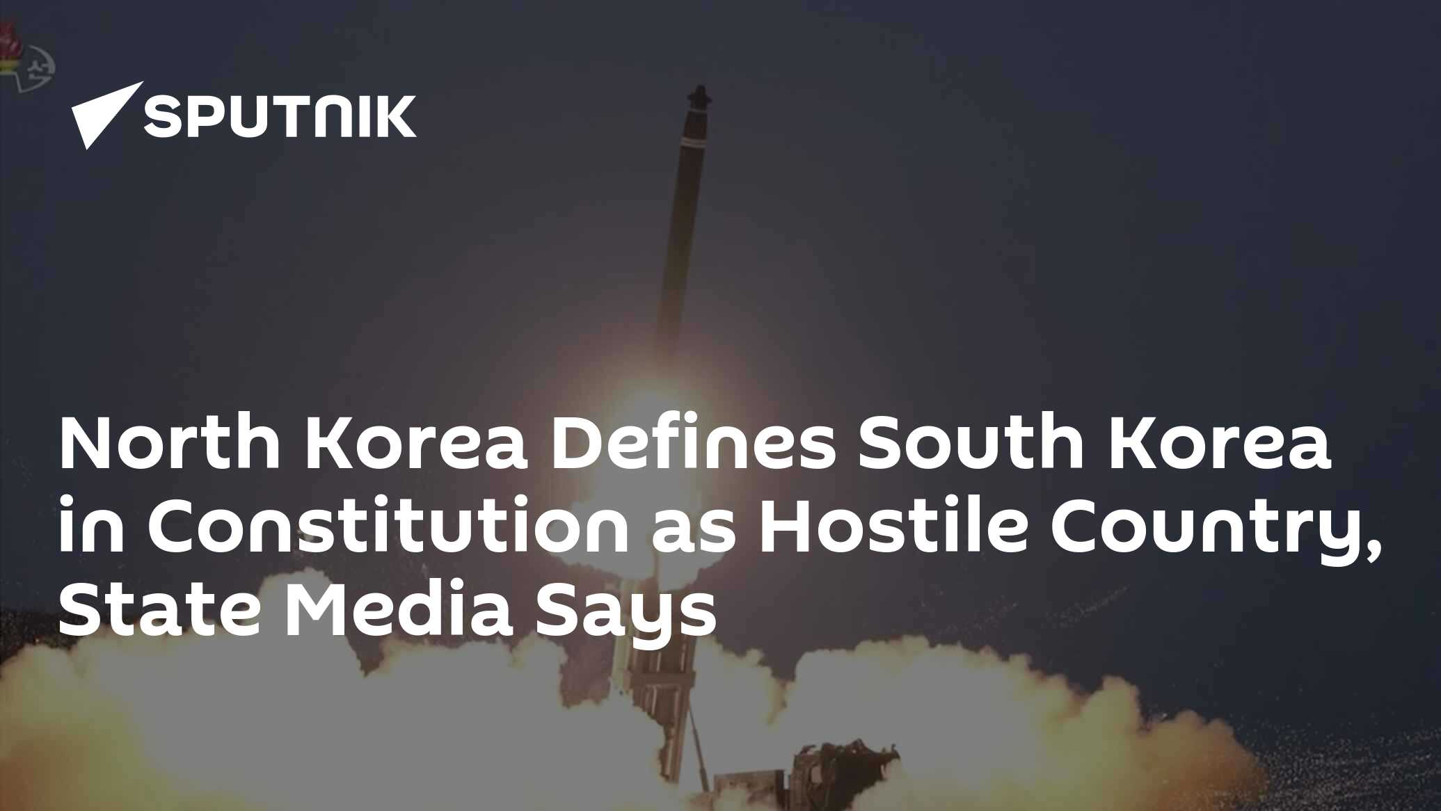 North Korea Defines South Korea in Constitution as Hostile Country ...