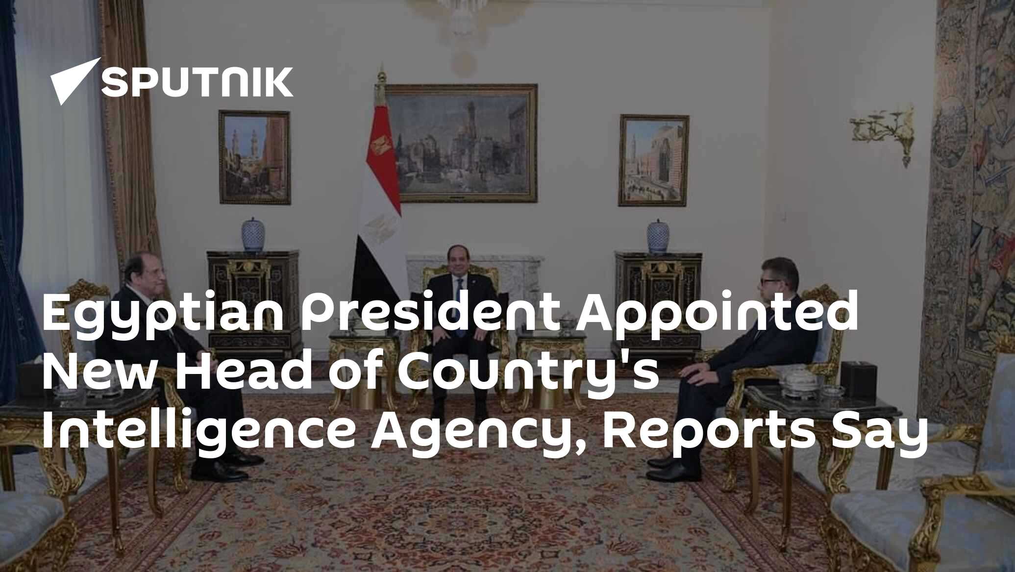 Egyptian President Appointed New Head of Country's Intelligence Agency ...