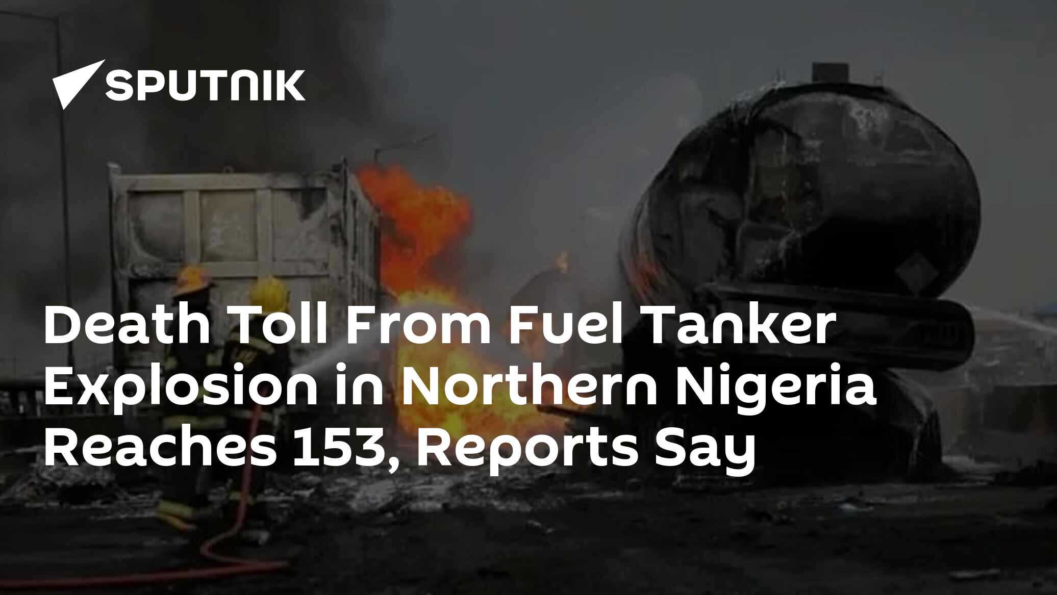 Death Toll From Fuel Tanker Explosion in Northern Nigeria Reaches 153 ...