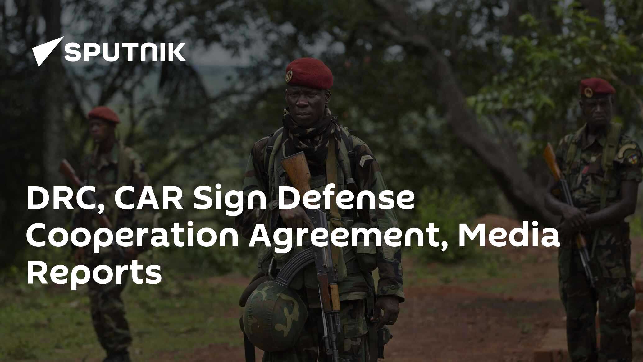 DRC, CAR Sign Defense Cooperation Agreement, Media Reports - 20.10.2024 ...