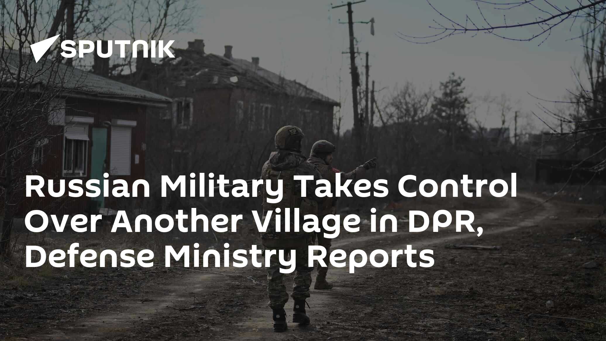 Russian Military Takes Control Over Another Village in DPR, Defense ...