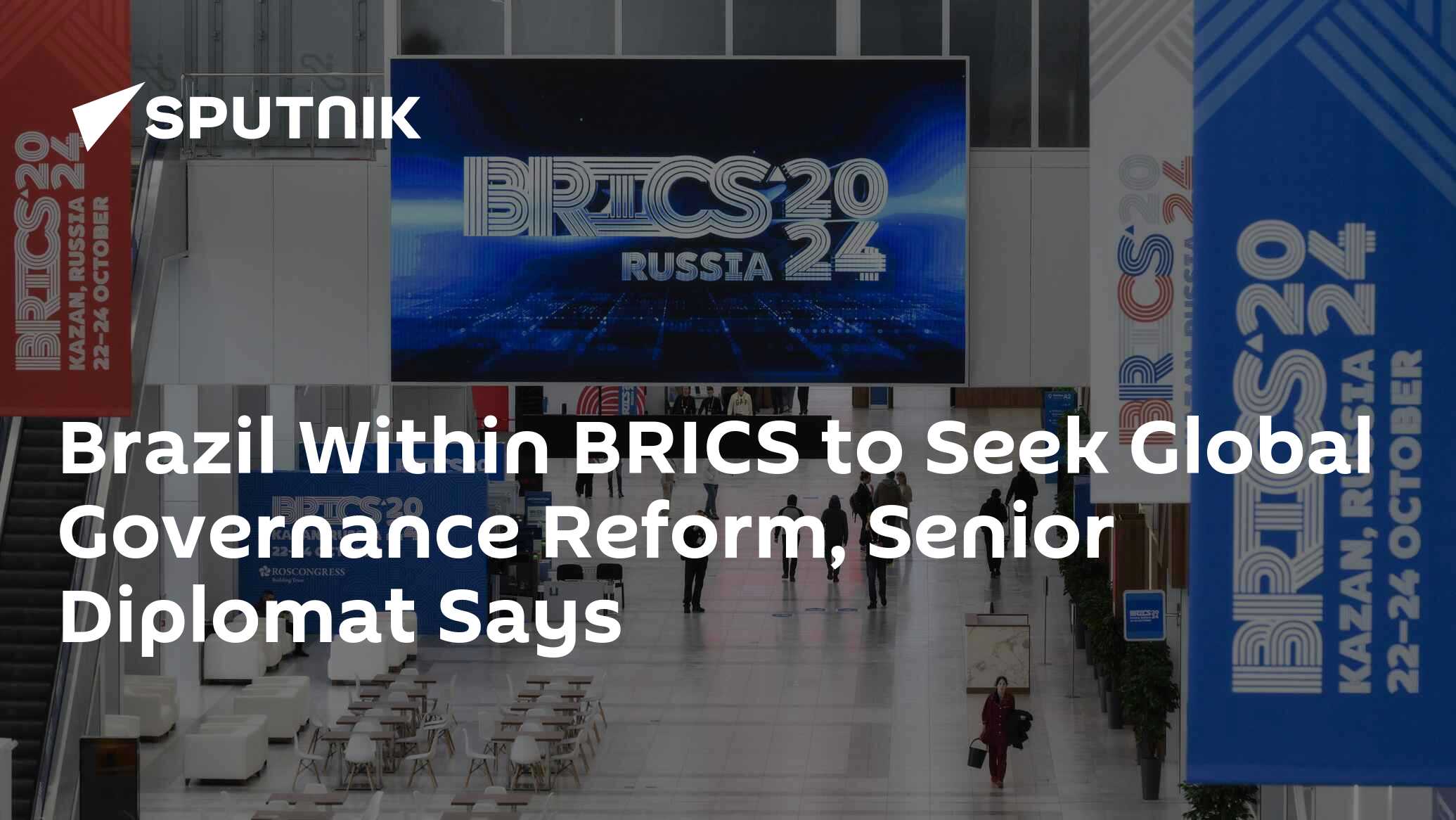 Brazil Within BRICS to Seek Global Governance Reform, Senior Diplomat ... Brazil Within BRICS to Seek Global Governance Reform, Senior Diplomat ...
